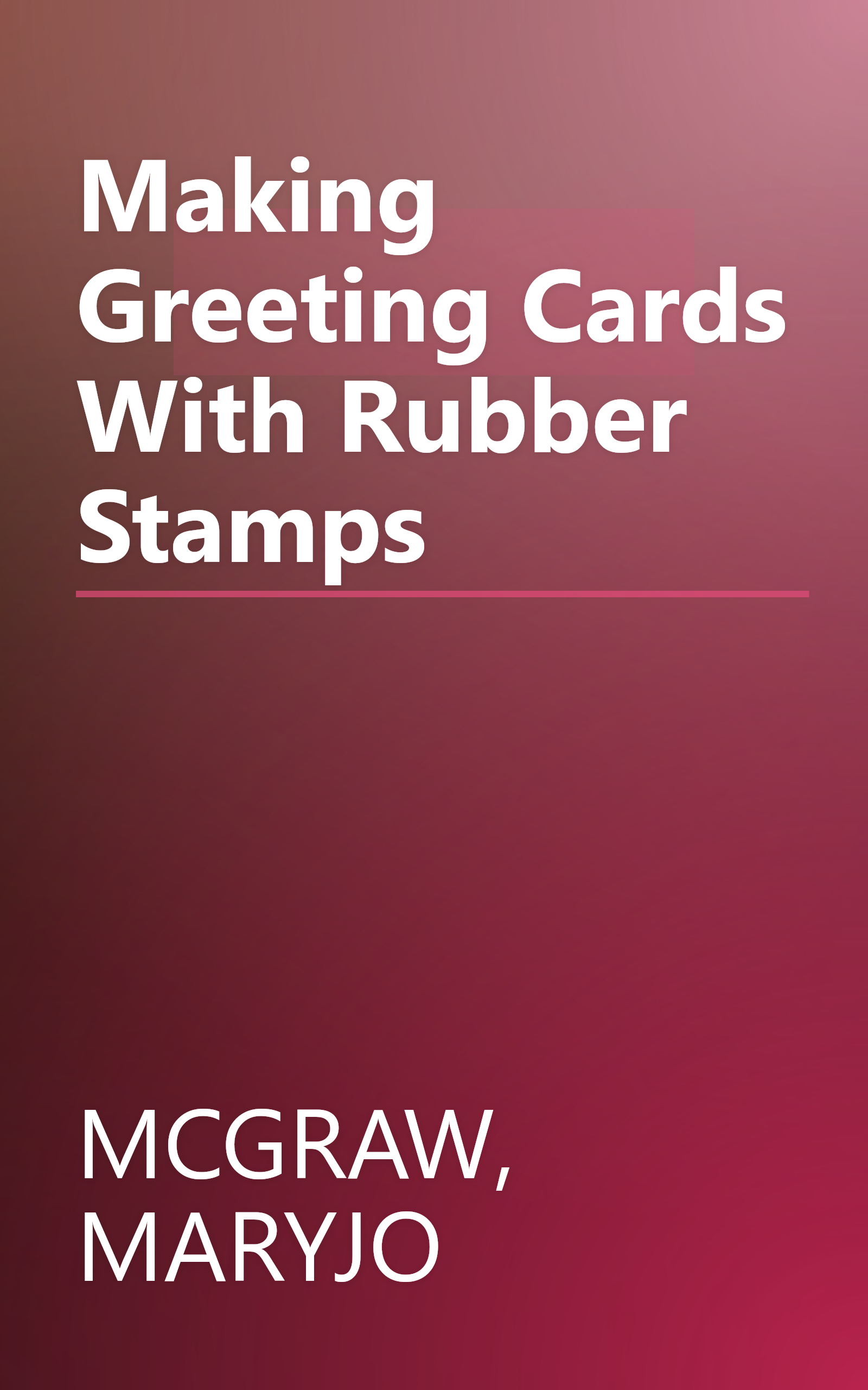 Making Greeting Cards With Rubber Stamps book cover