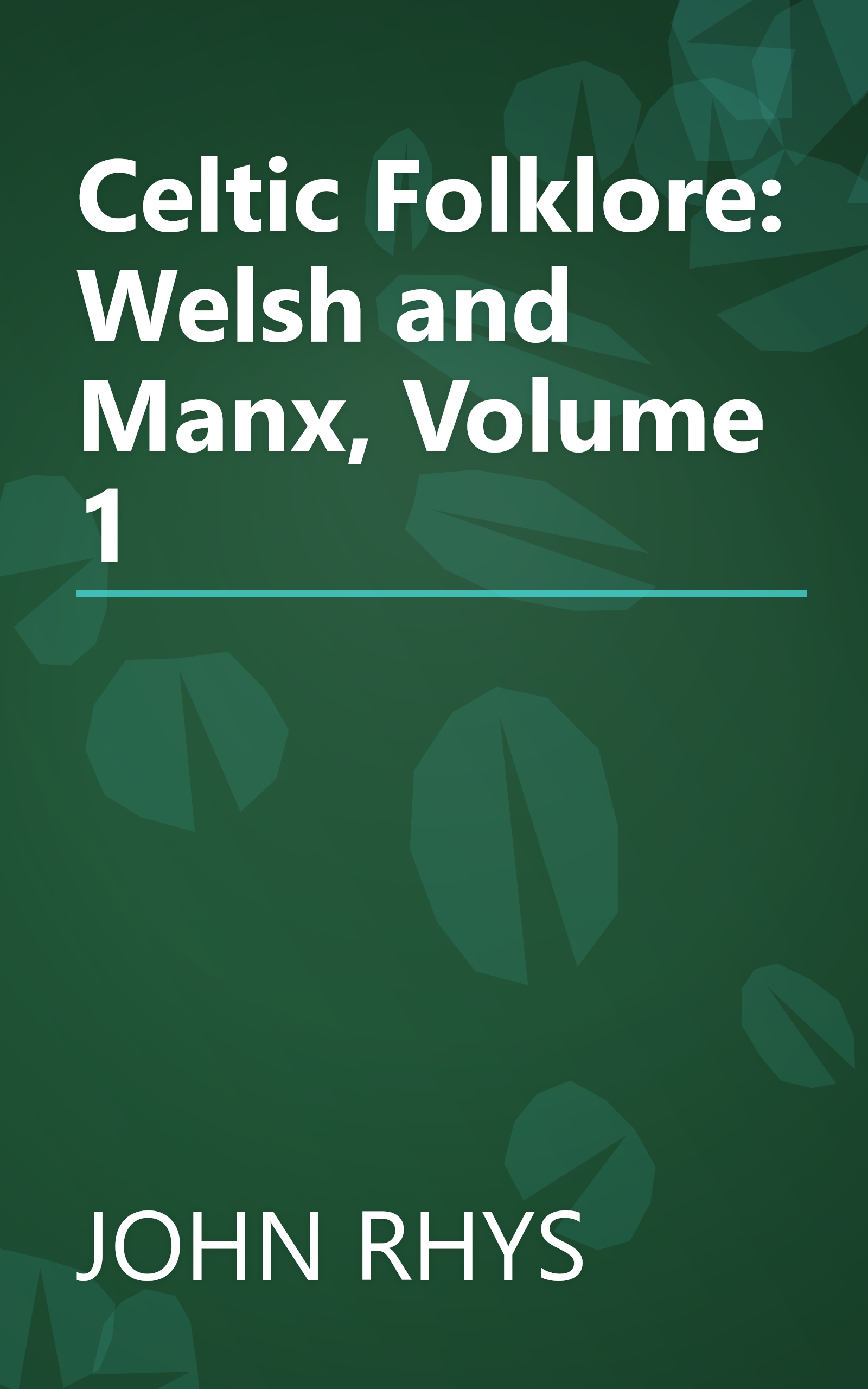Celtic Folklore: Welsh and Manx, Volume 1 book cover