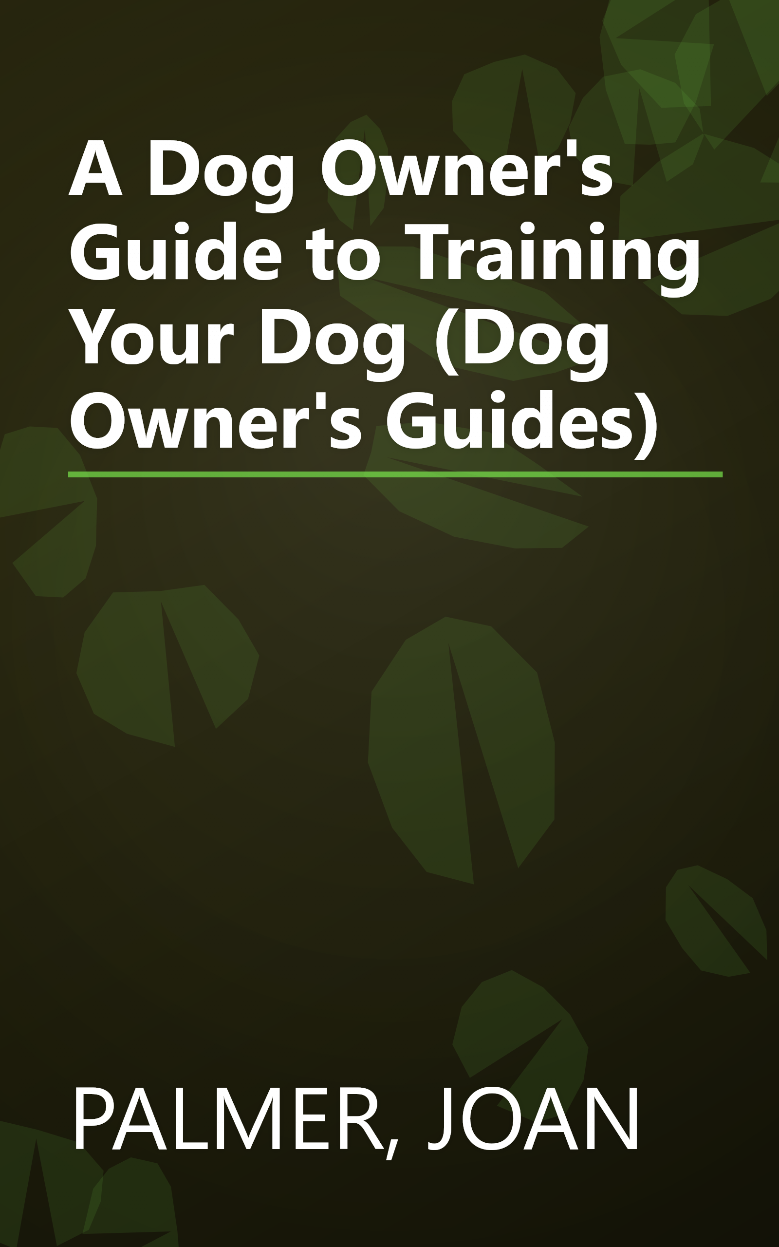 A Dog Owner's Guide to Training Your Dog (Dog Owner's Guides) book cover