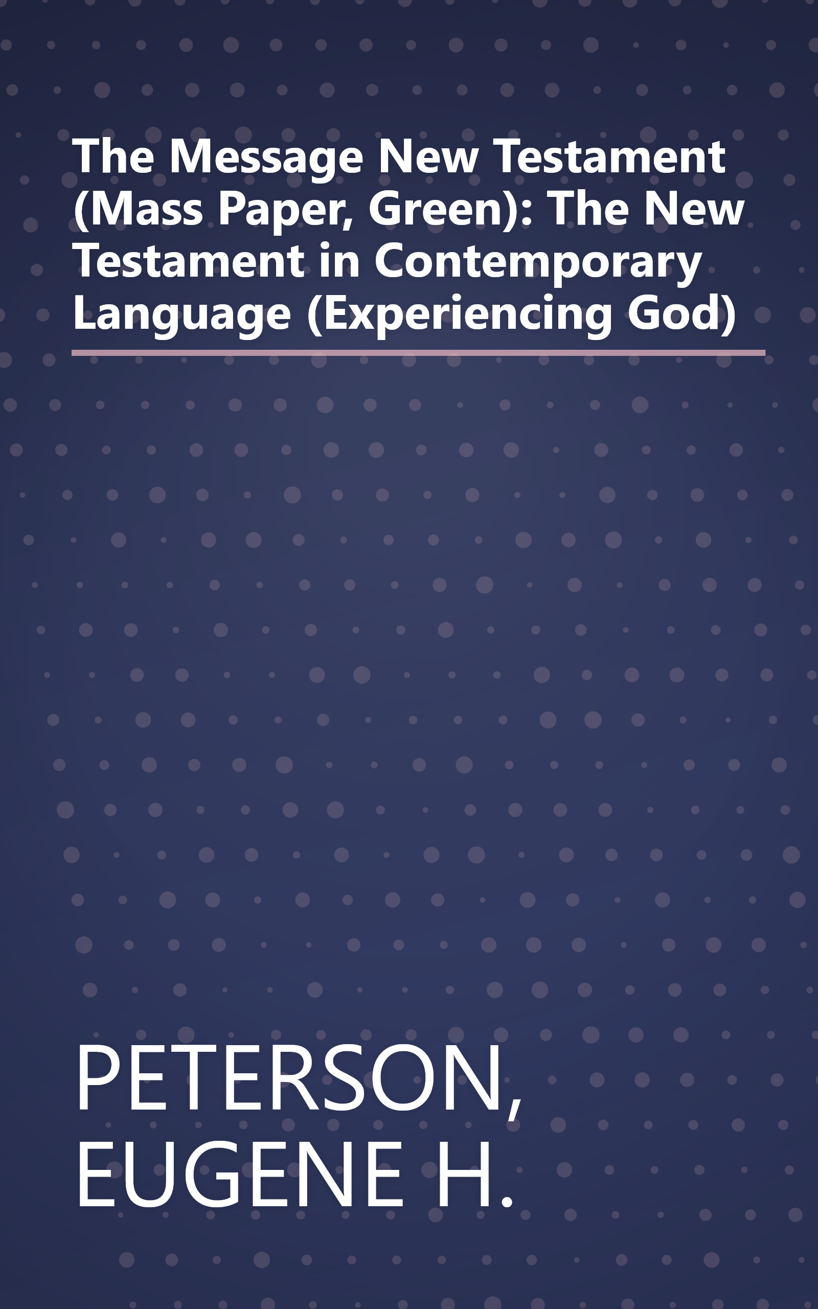 The Message New Testament (Mass Paper, Green): The New Testament in Contemporary Language (Experiencing God) book cover