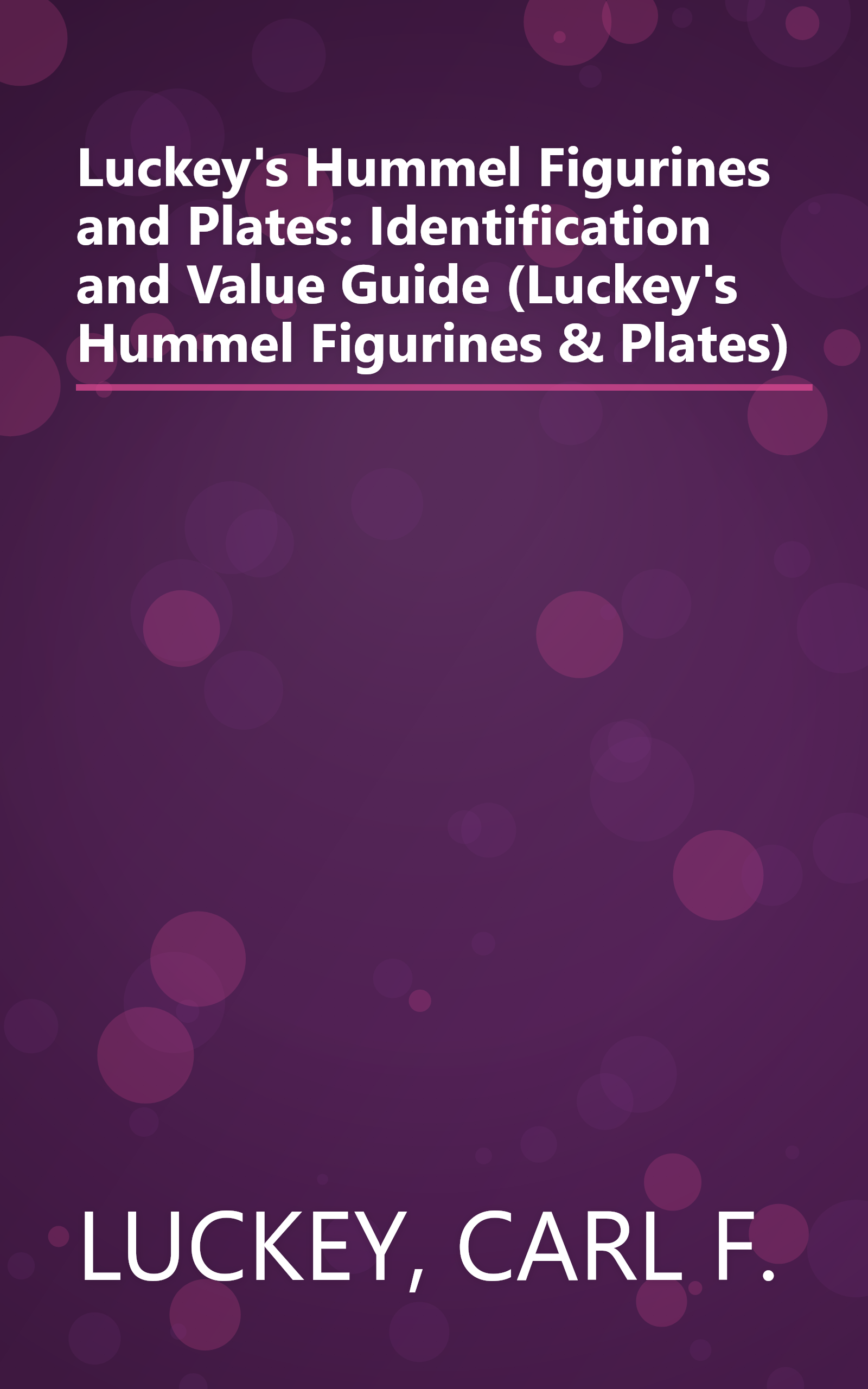 Luckey's Hummel Figurines and Plates: Identification and Value Guide (Luckey's Hummel Figurines & Plates) book cover