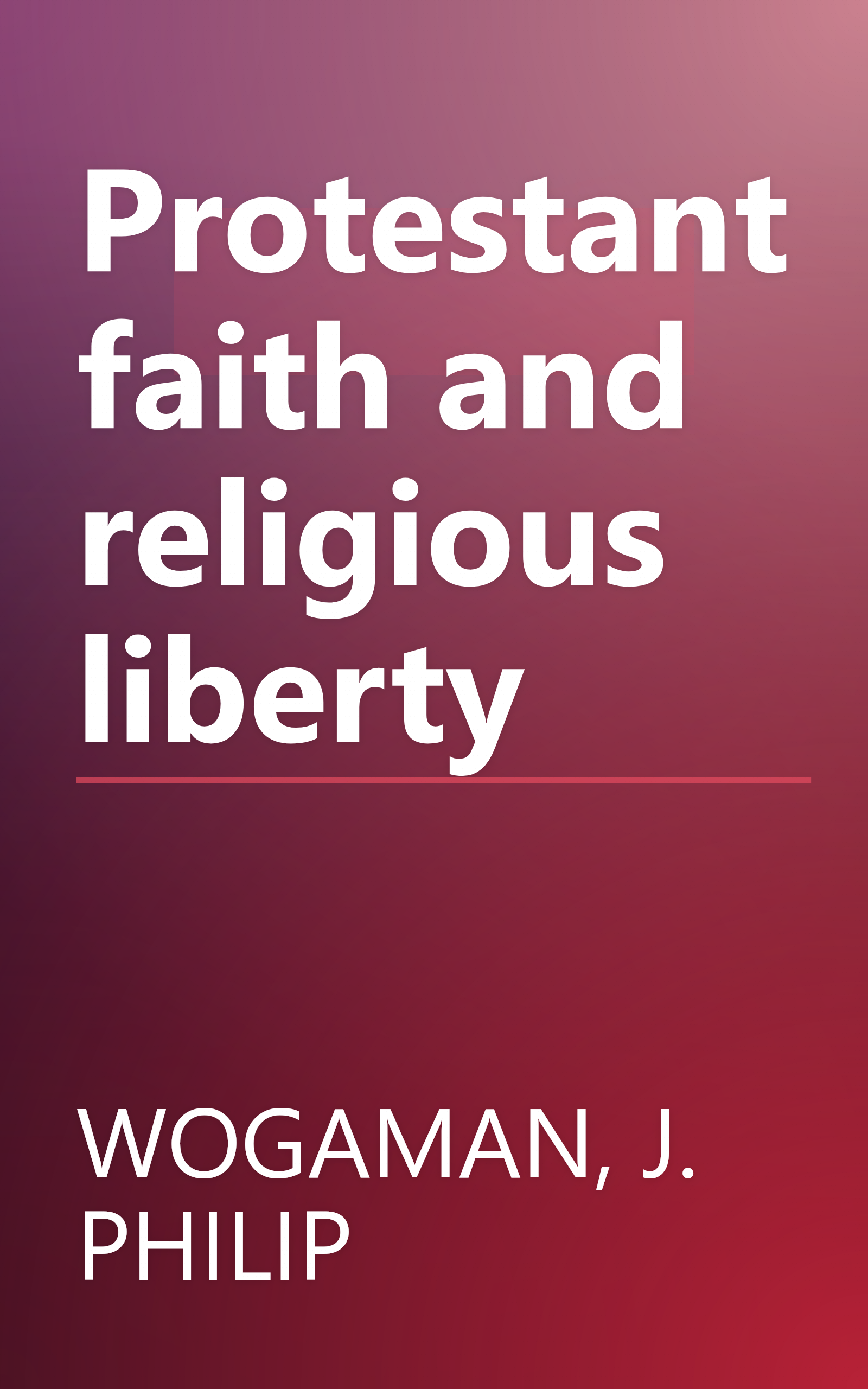 Protestant faith and religious liberty book cover