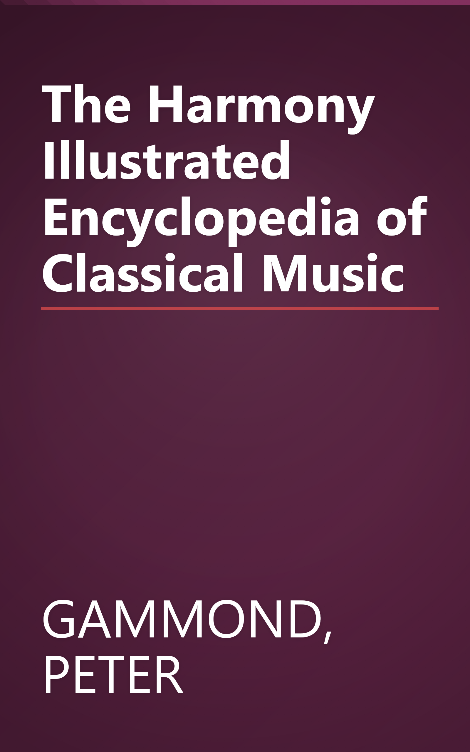 The Harmony Illustrated Encyclopedia of Classical Music book cover