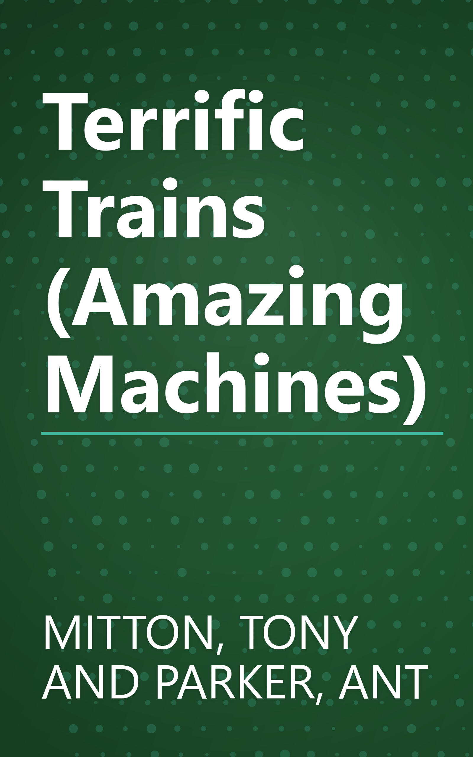 Terrific Trains (Amazing Machines) book cover