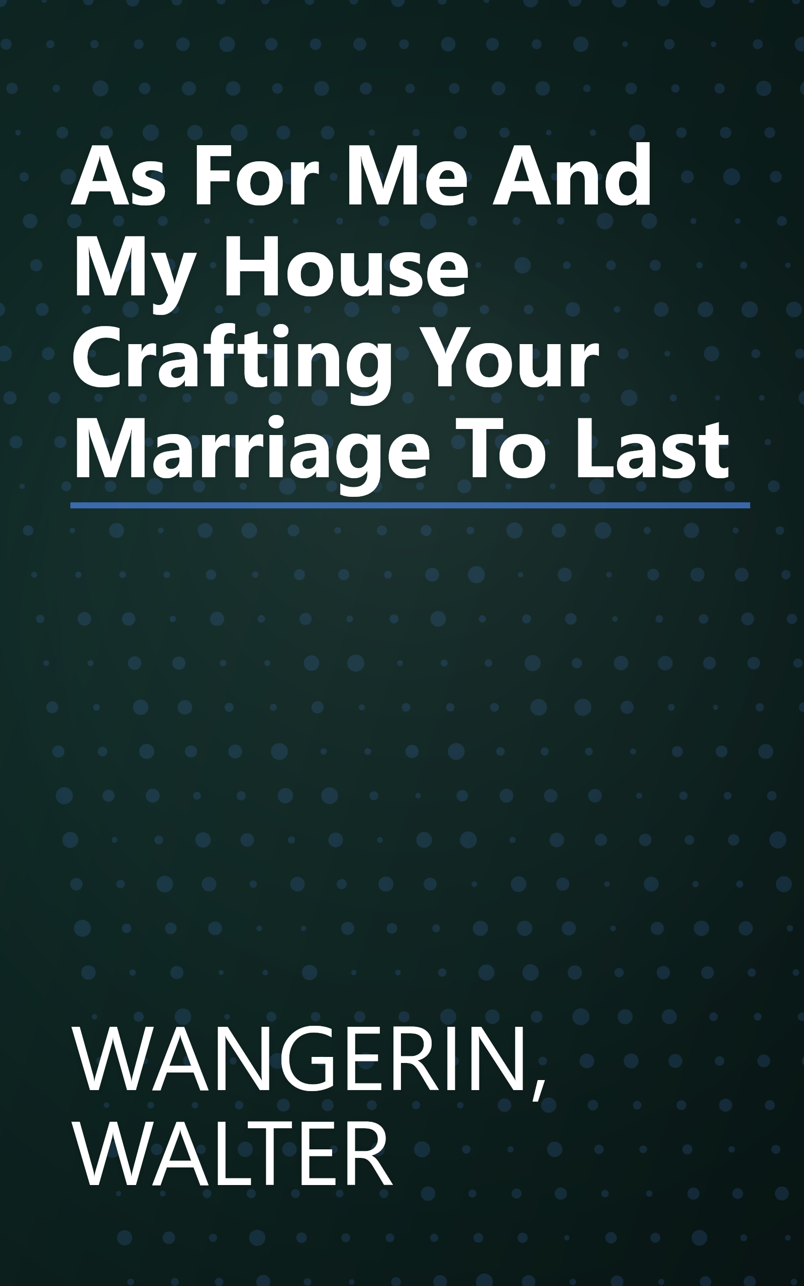 As For Me And My House Crafting Your Marriage To Last book cover
