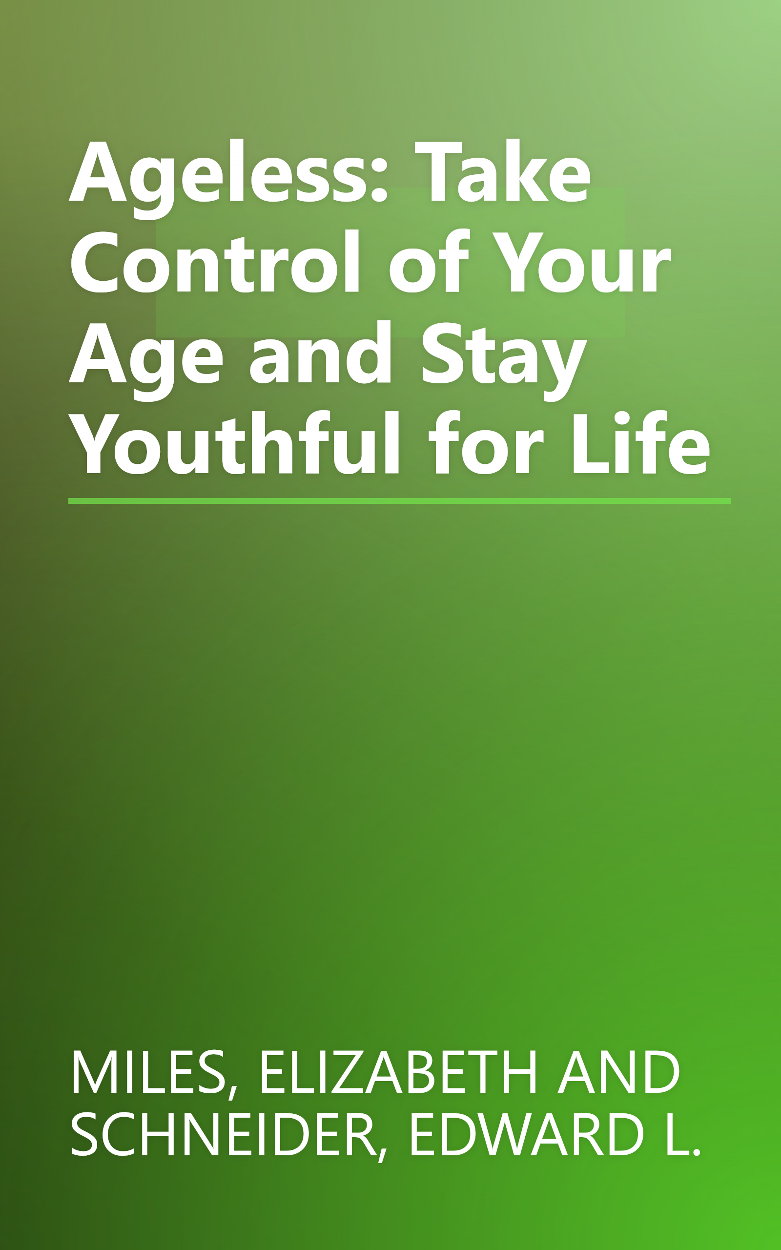 Ageless: Take Control of Your Age and Stay Youthful for Life book cover