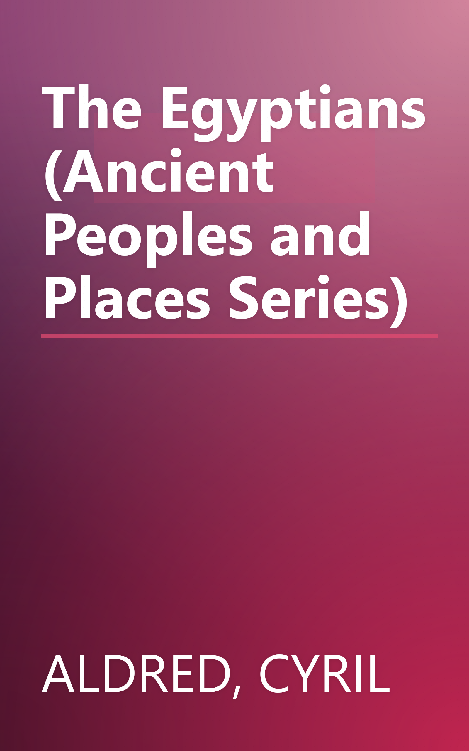 The Egyptians (Ancient Peoples and Places Series) book cover