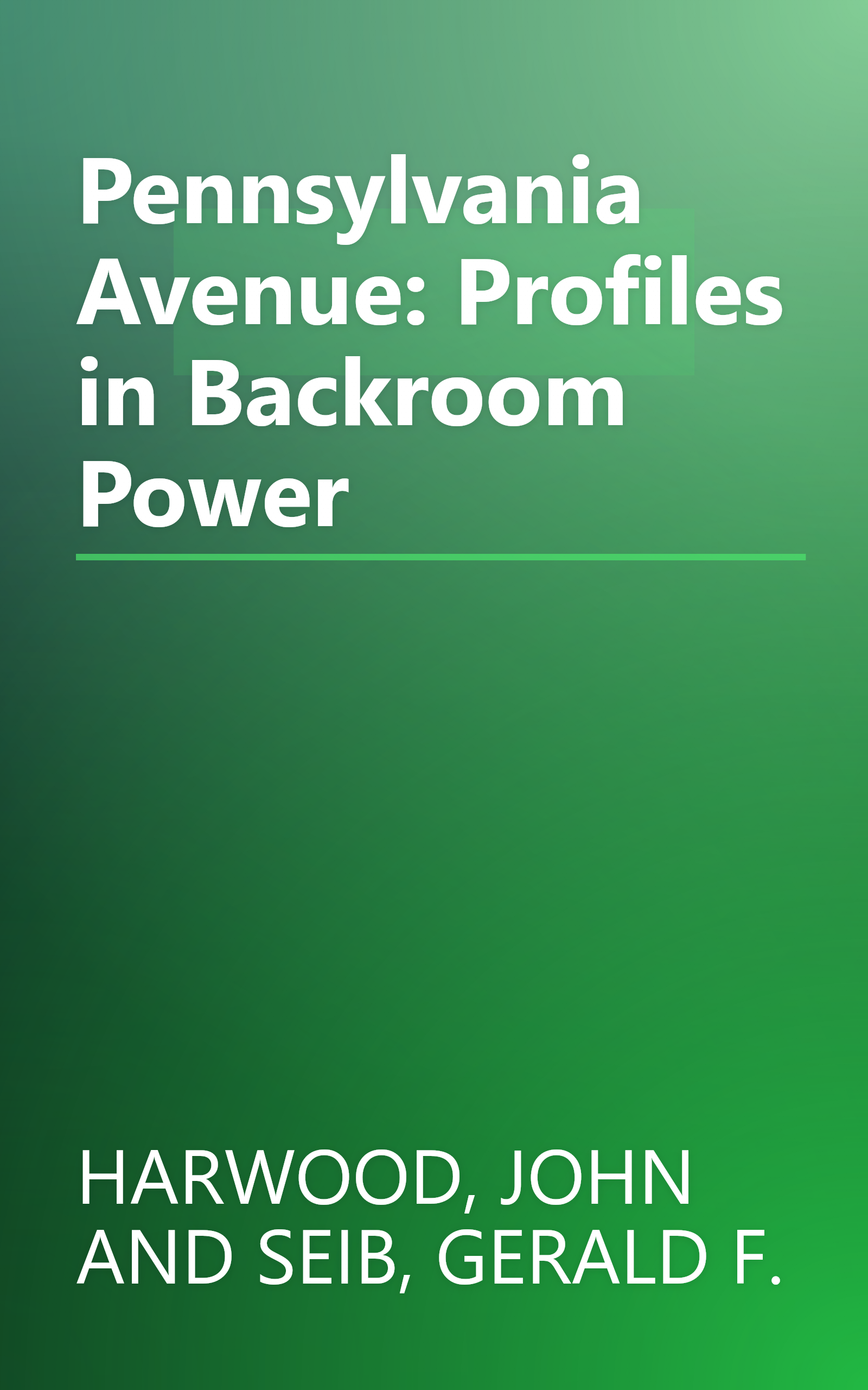 Pennsylvania Avenue: Profiles in Backroom Power book cover