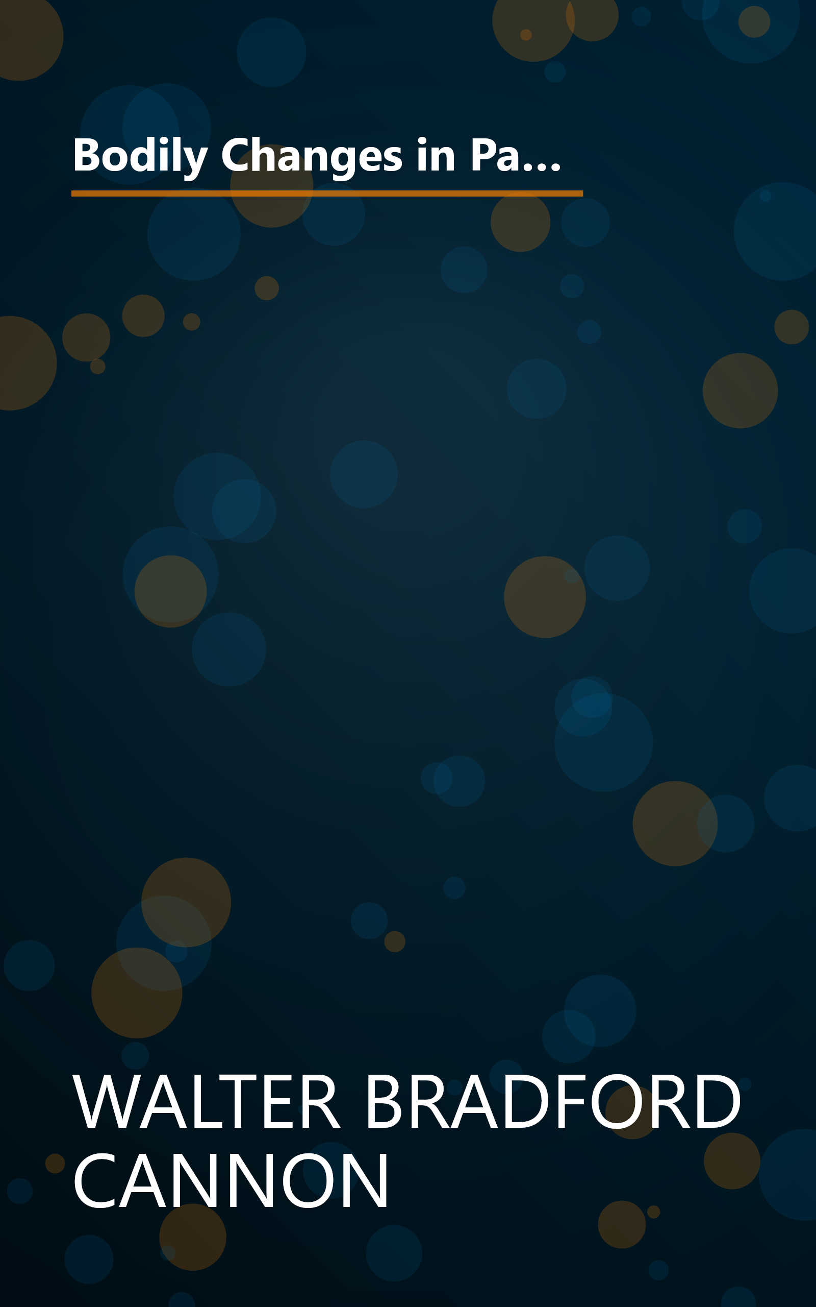 Bodily Changes in Pain, Hunger, Fear, and Rage; An Account of Recent Researches Into the Function of Emotional Excitement book cover