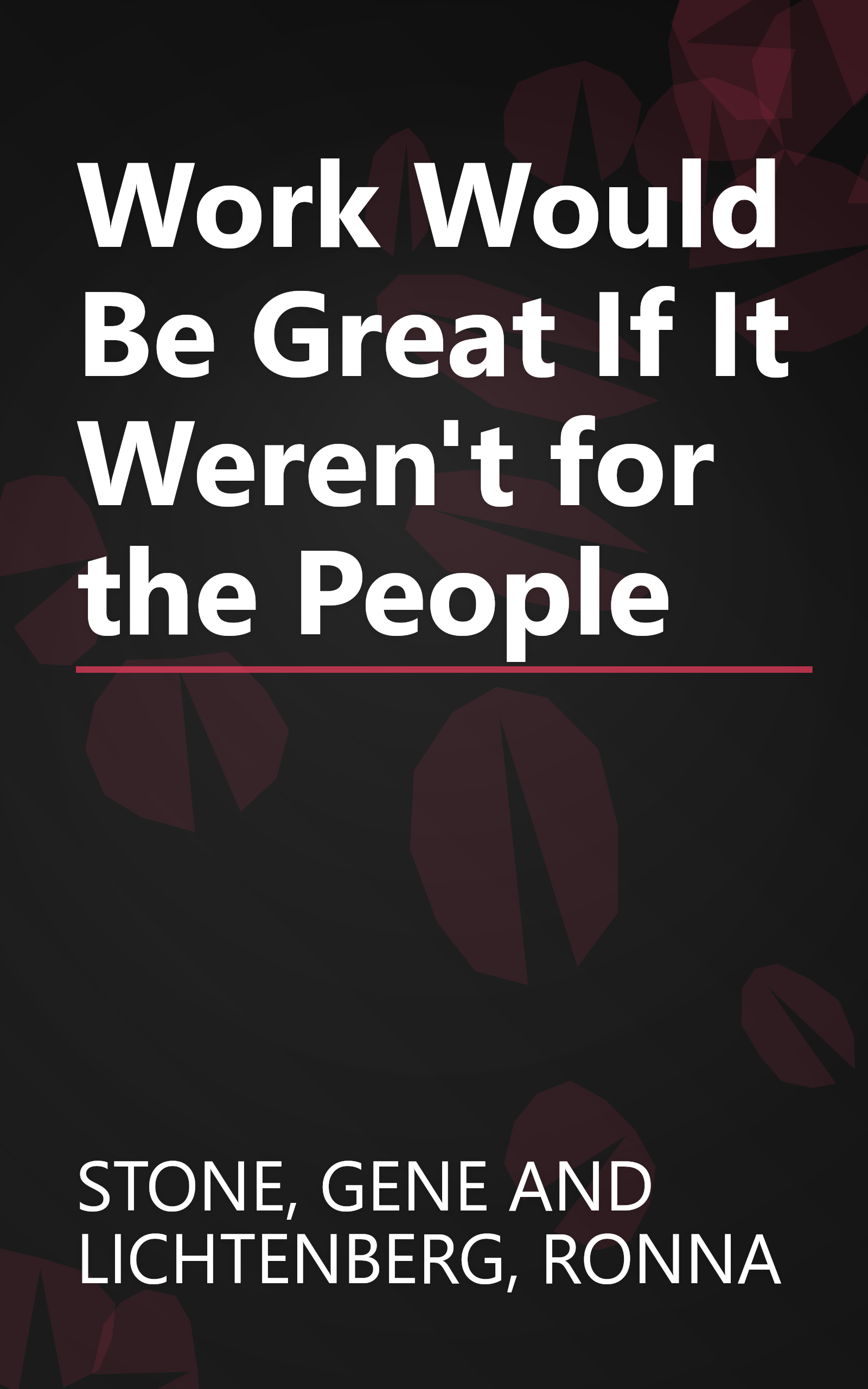 Work Would Be Great If It Weren't for the People book cover