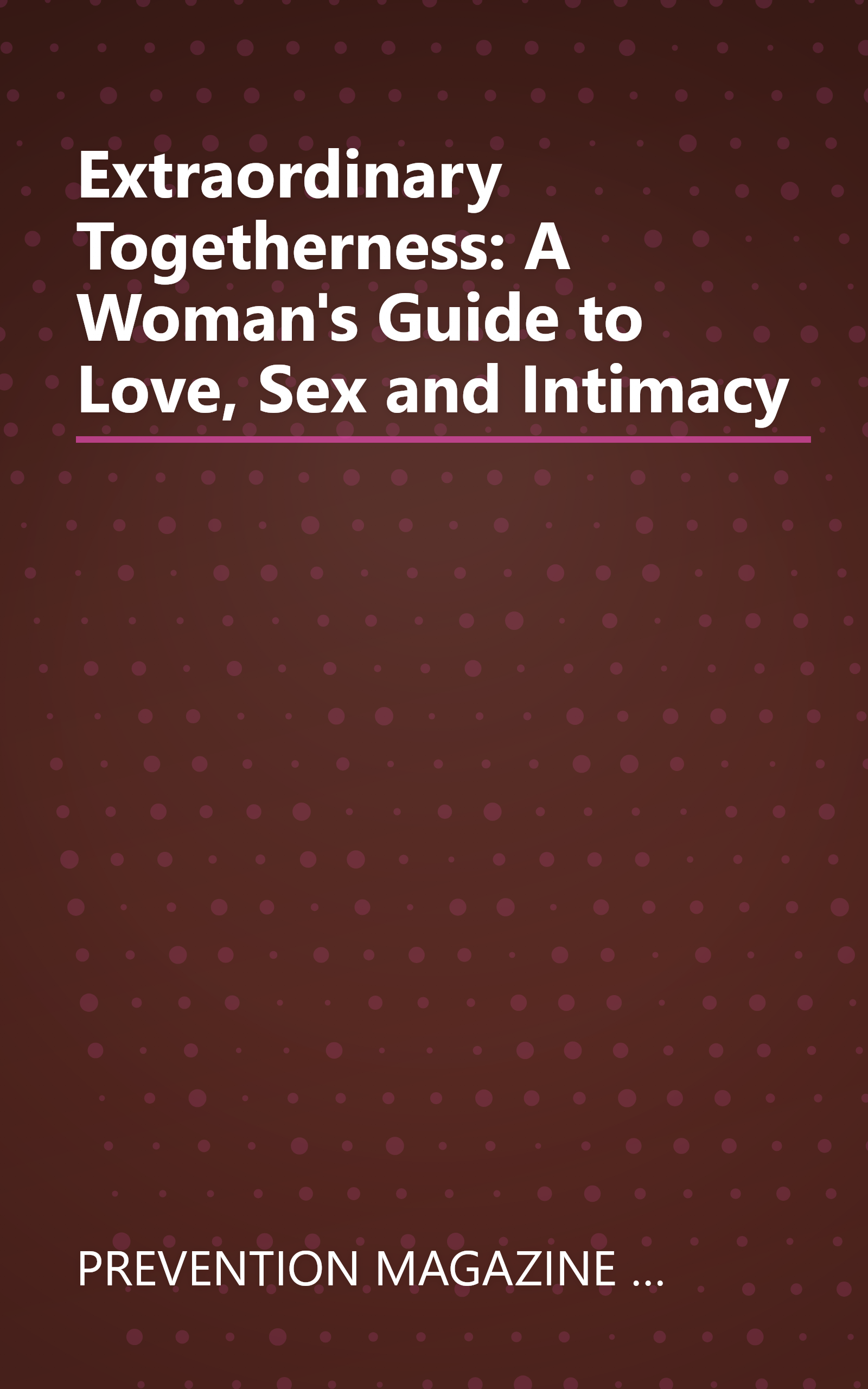 Extraordinary Togetherness: A Woman's Guide to Love, Sex and Intimacy book cover