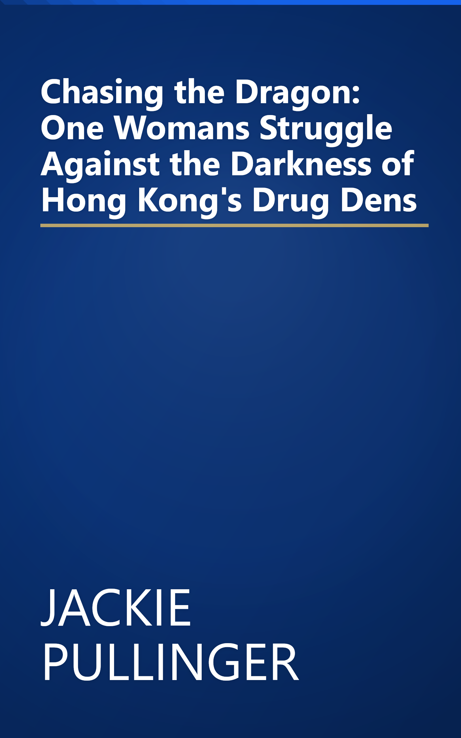 Chasing the Dragon: One Womans Struggle Against the Darkness of Hong Kong's Drug Dens book cover