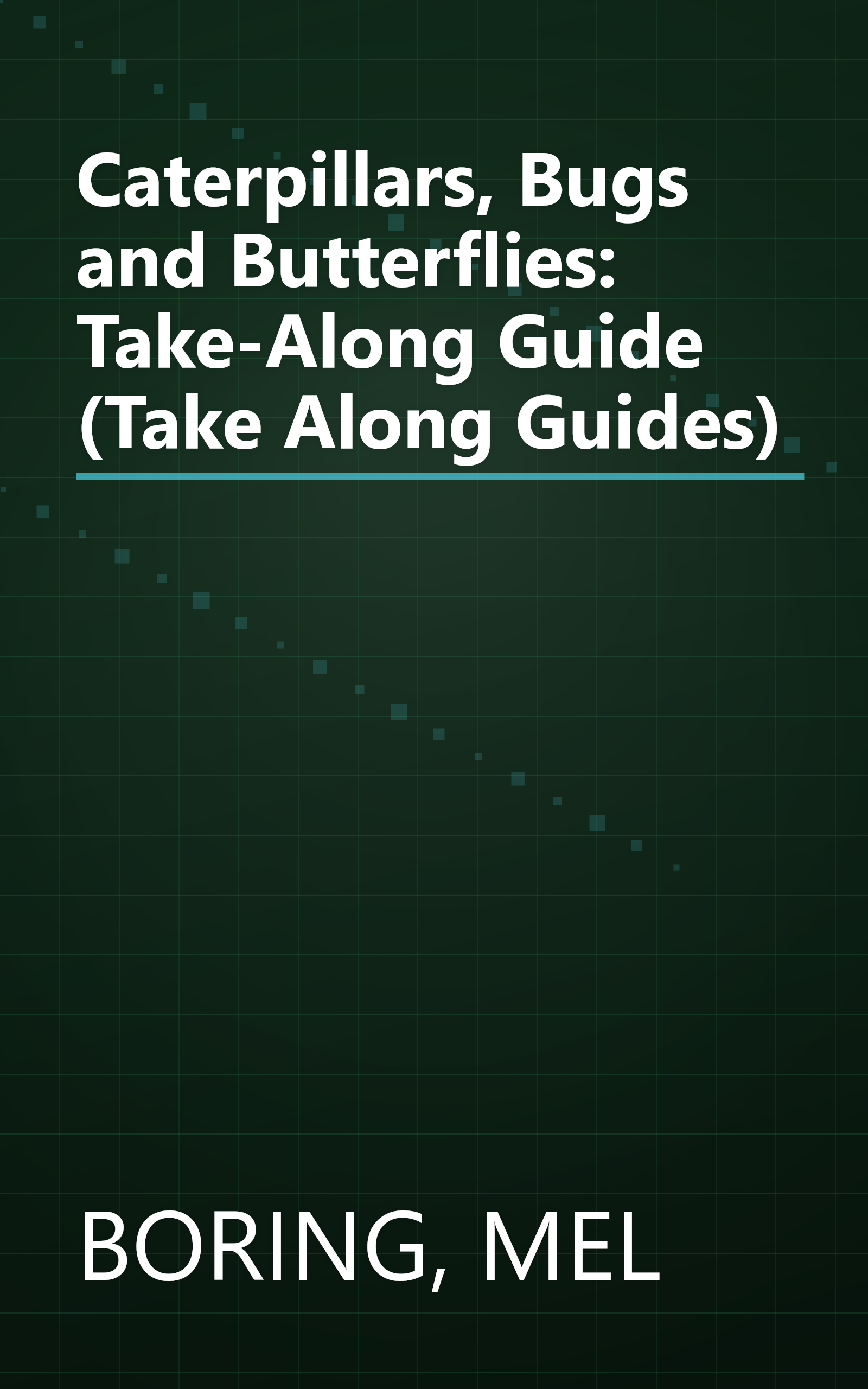 Caterpillars, Bugs and Butterflies: Take-Along Guide (Take Along Guides) book cover