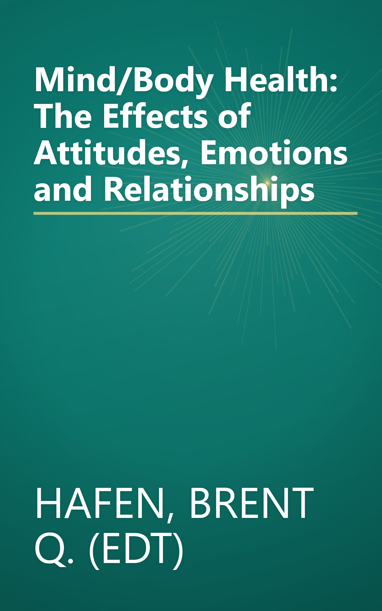 Mind/Body Health: The Effects of Attitudes, Emotions and Relationships book cover