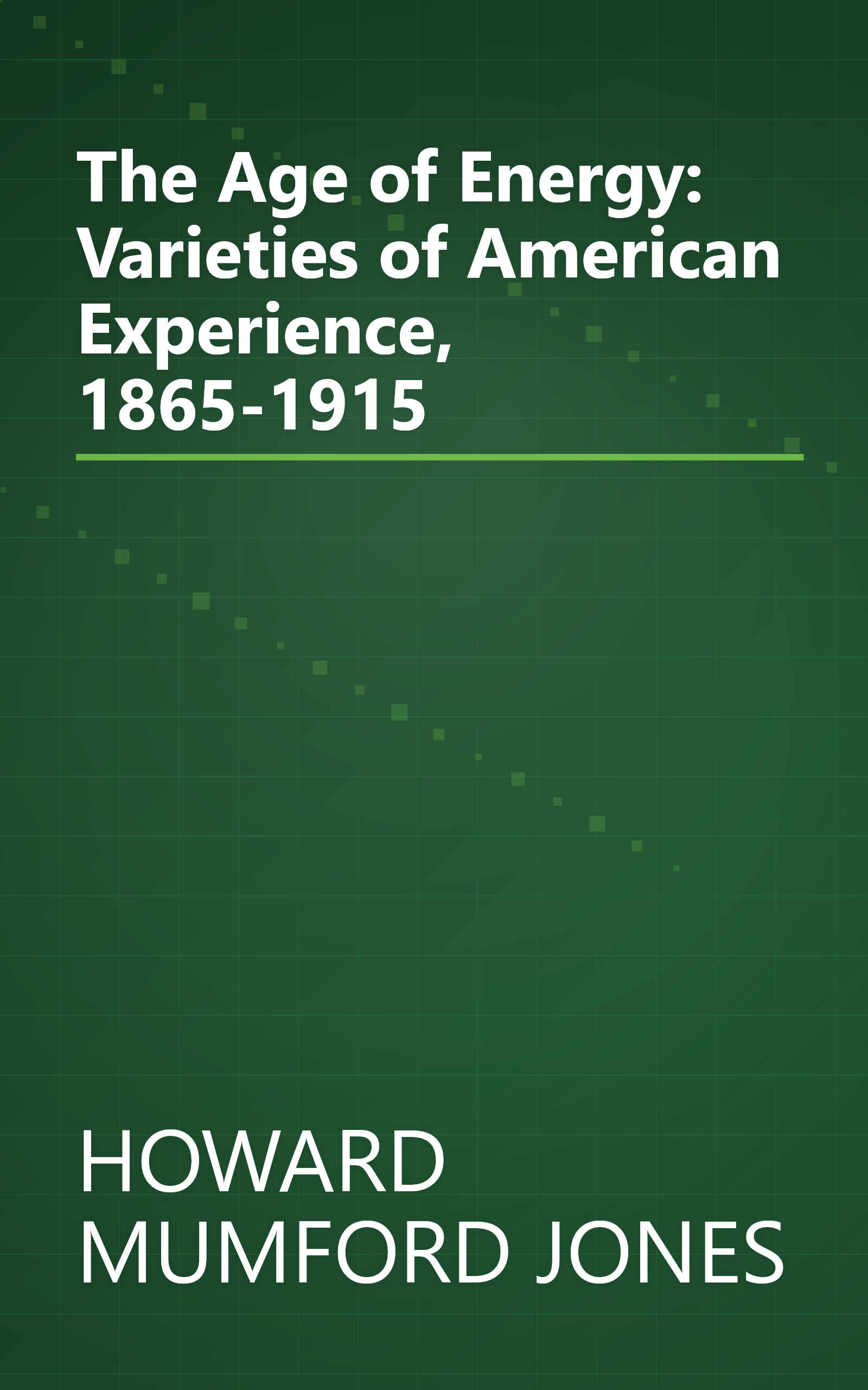 The Age of Energy: Varieties of American Experience, 1865-1915 book cover