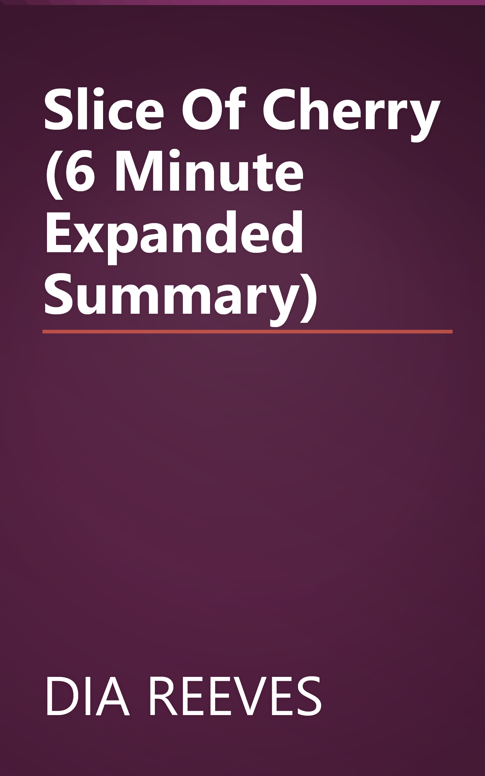Slice Of Cherry (6 Minute   Expanded Summary) book cover