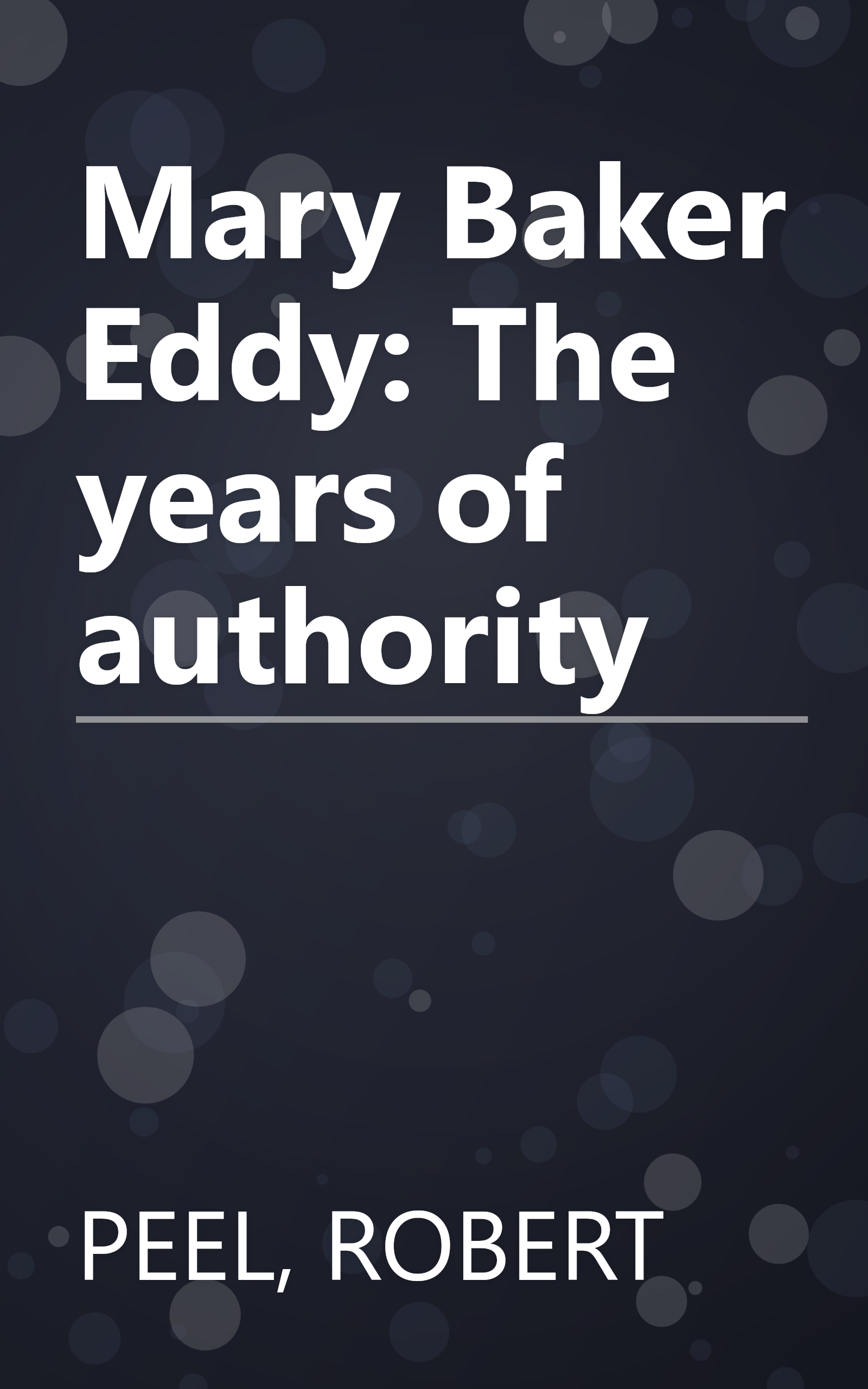 Mary Baker Eddy: The years of authority book cover