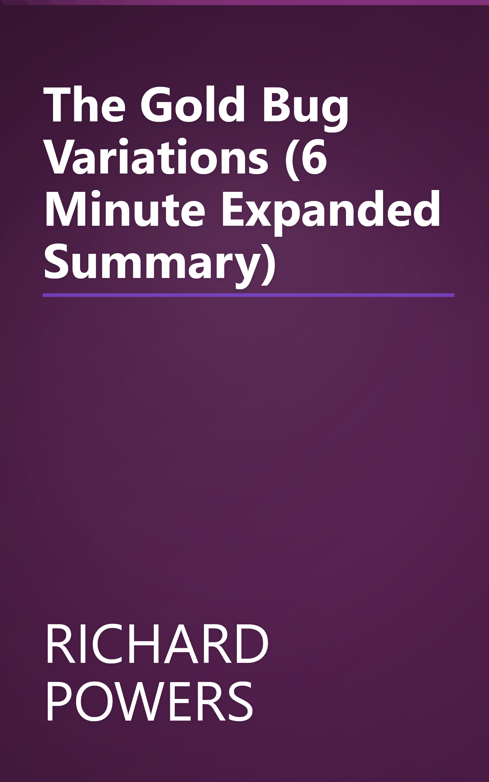 The Gold Bug Variations (6 Minute   Expanded Summary) book cover