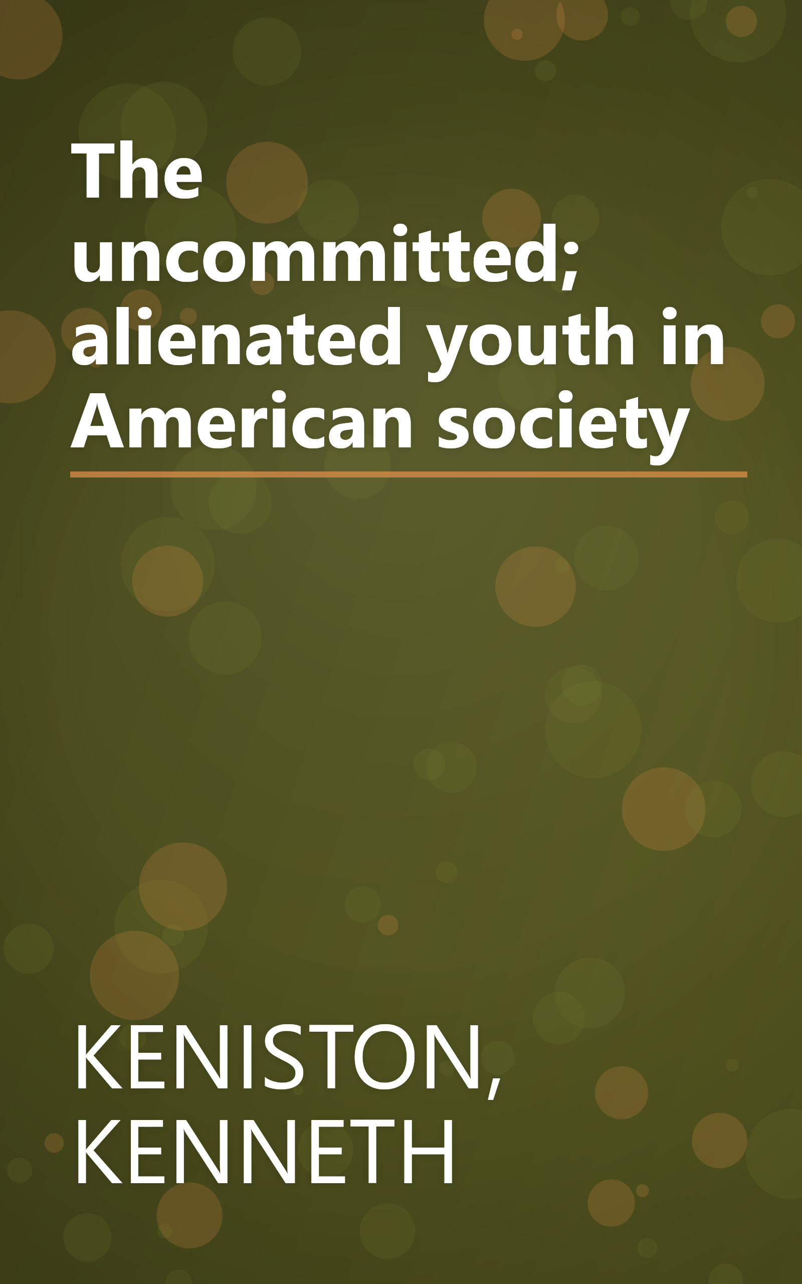 The uncommitted; alienated youth in American society book cover