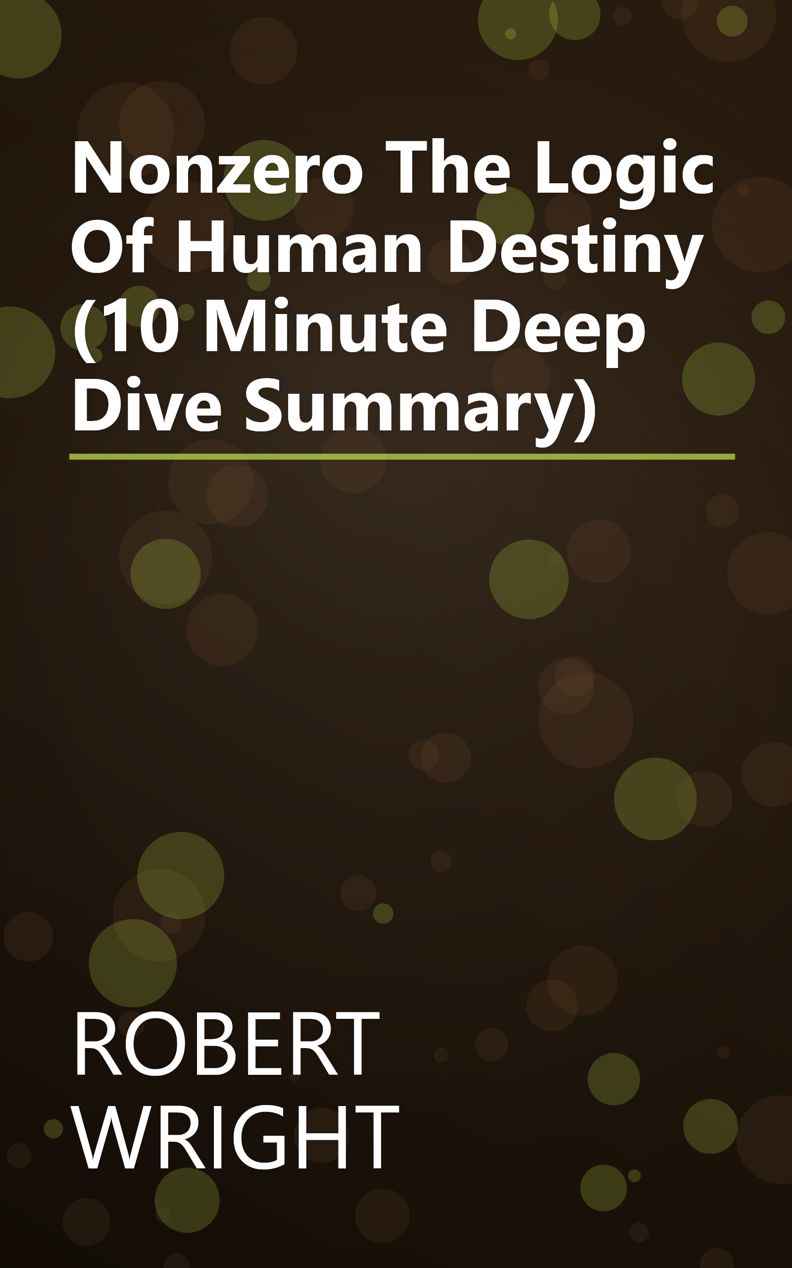 Nonzero  The Logic Of Human Destiny (10 Minute   Deep Dive Summary) book cover