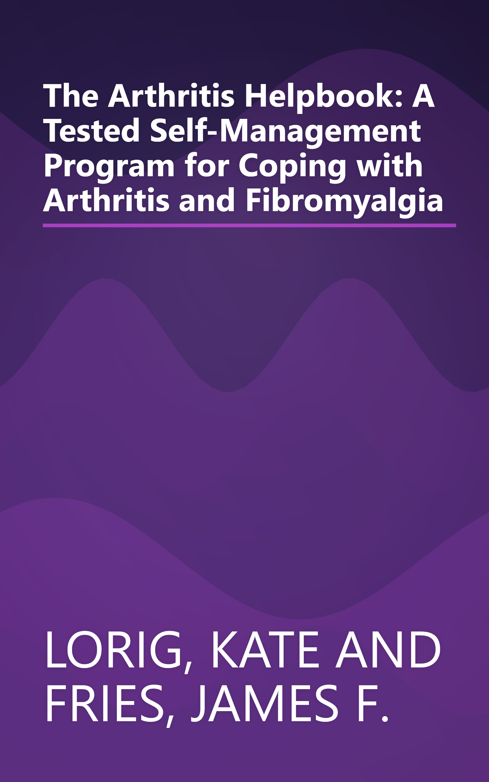 The Arthritis Helpbook: A Tested Self-Management Program for Coping with Arthritis and Fibromyalgia book cover