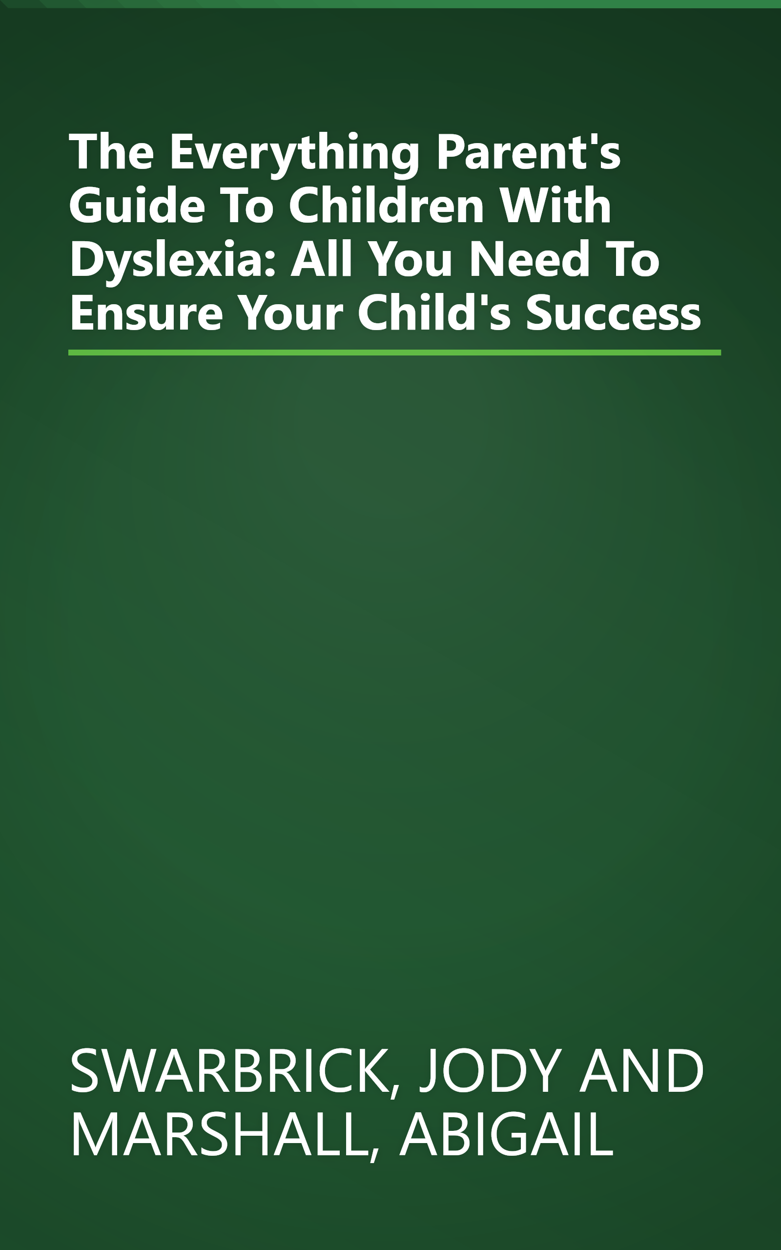 The Everything Parent's Guide To Children With Dyslexia: All You Need To Ensure Your Child's Success book cover