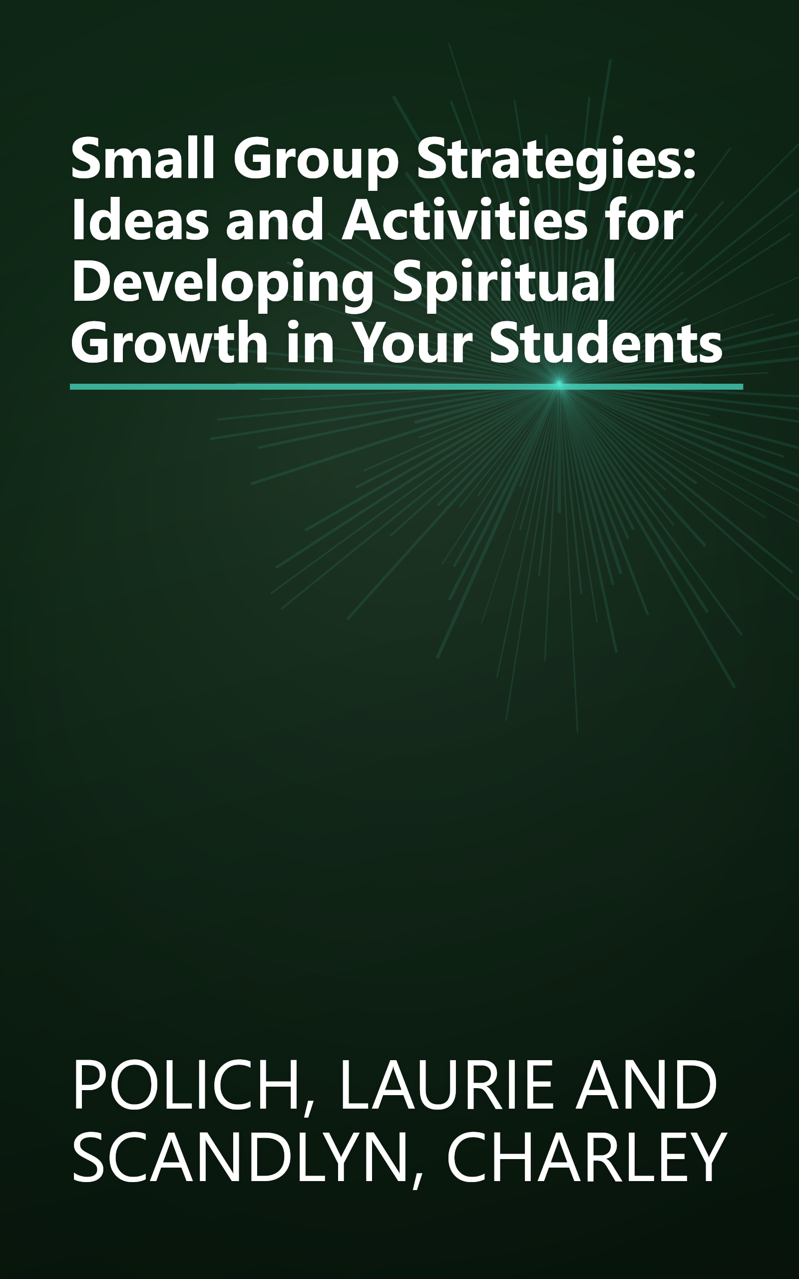 Small Group Strategies: Ideas and Activities for Developing Spiritual Growth in Your Students book cover