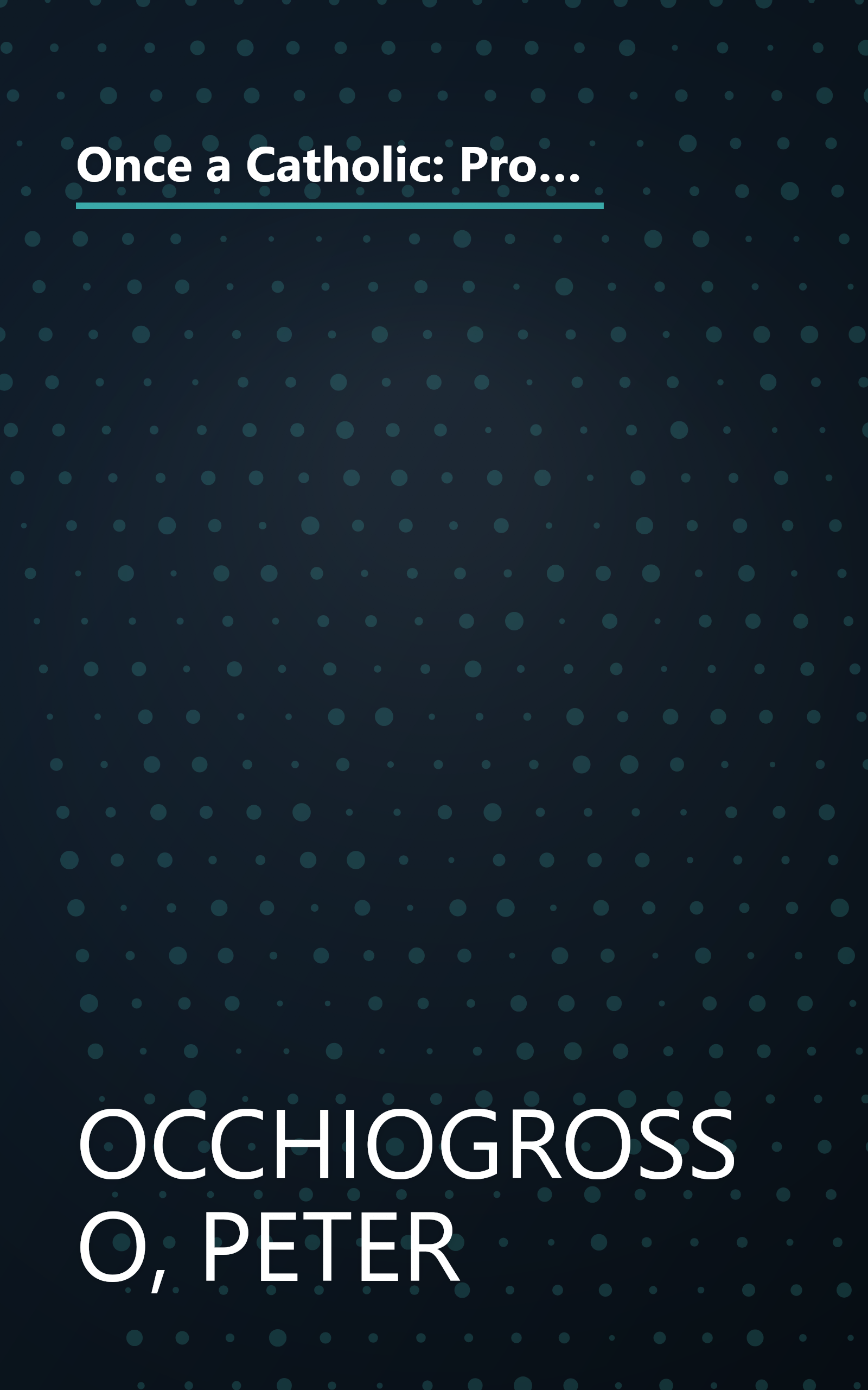 Once a Catholic: Prominent Catholics and Ex-Catholics Discuss the Influence of the Church on Their Lives and Work book cover