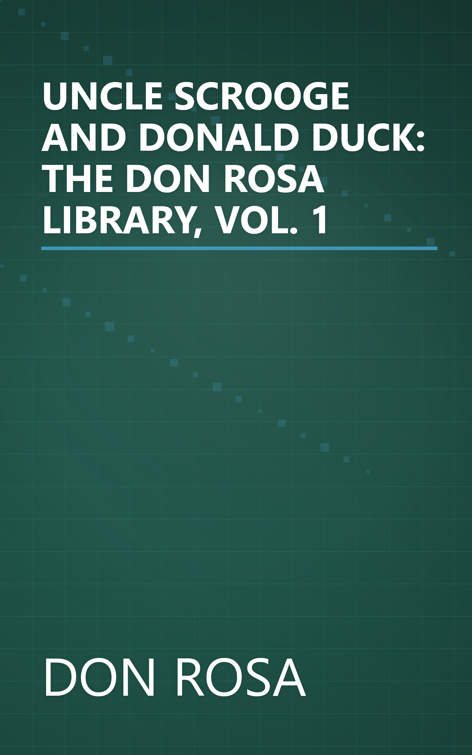 UNCLE SCROOGE AND DONALD DUCK: THE DON ROSA LIBRARY, VOL. 1 book cover