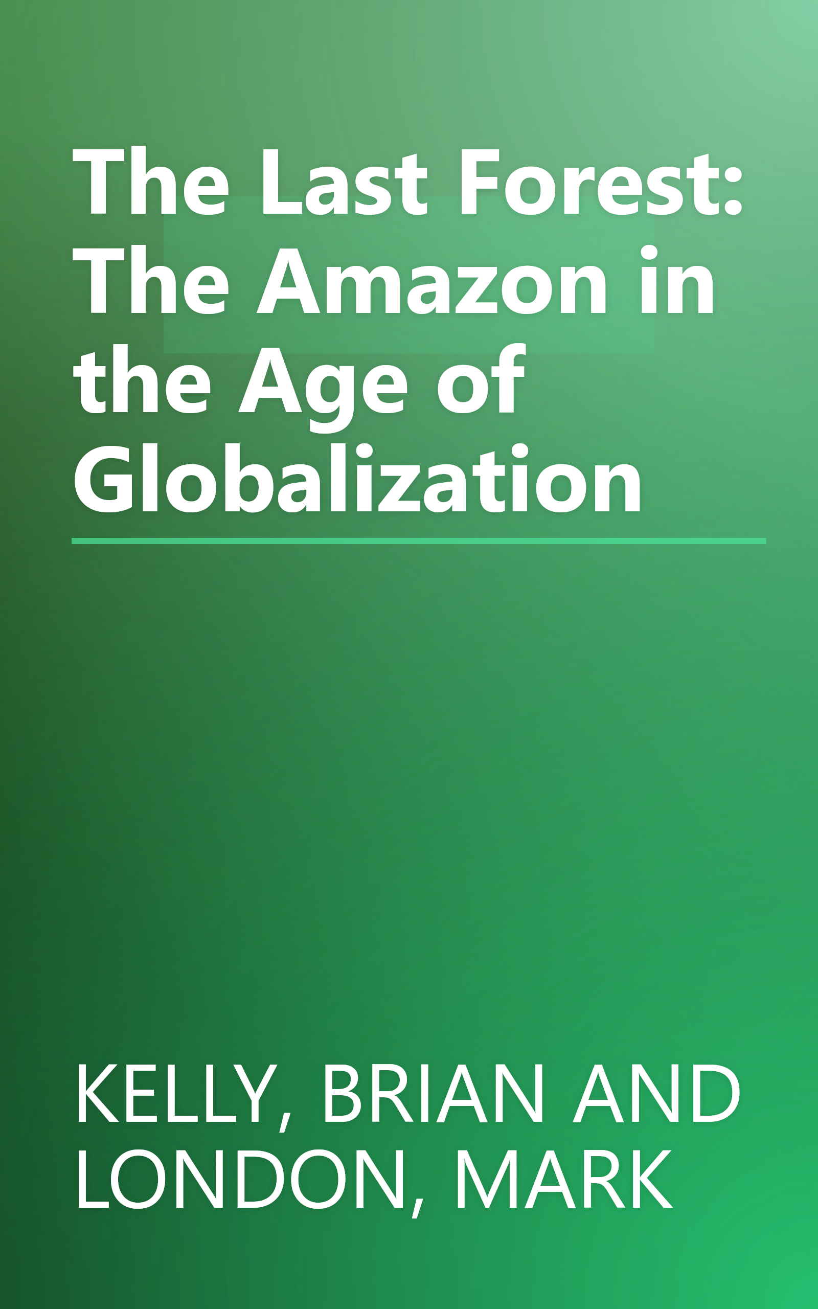 The Last Forest: The Amazon in the Age of Globalization book cover