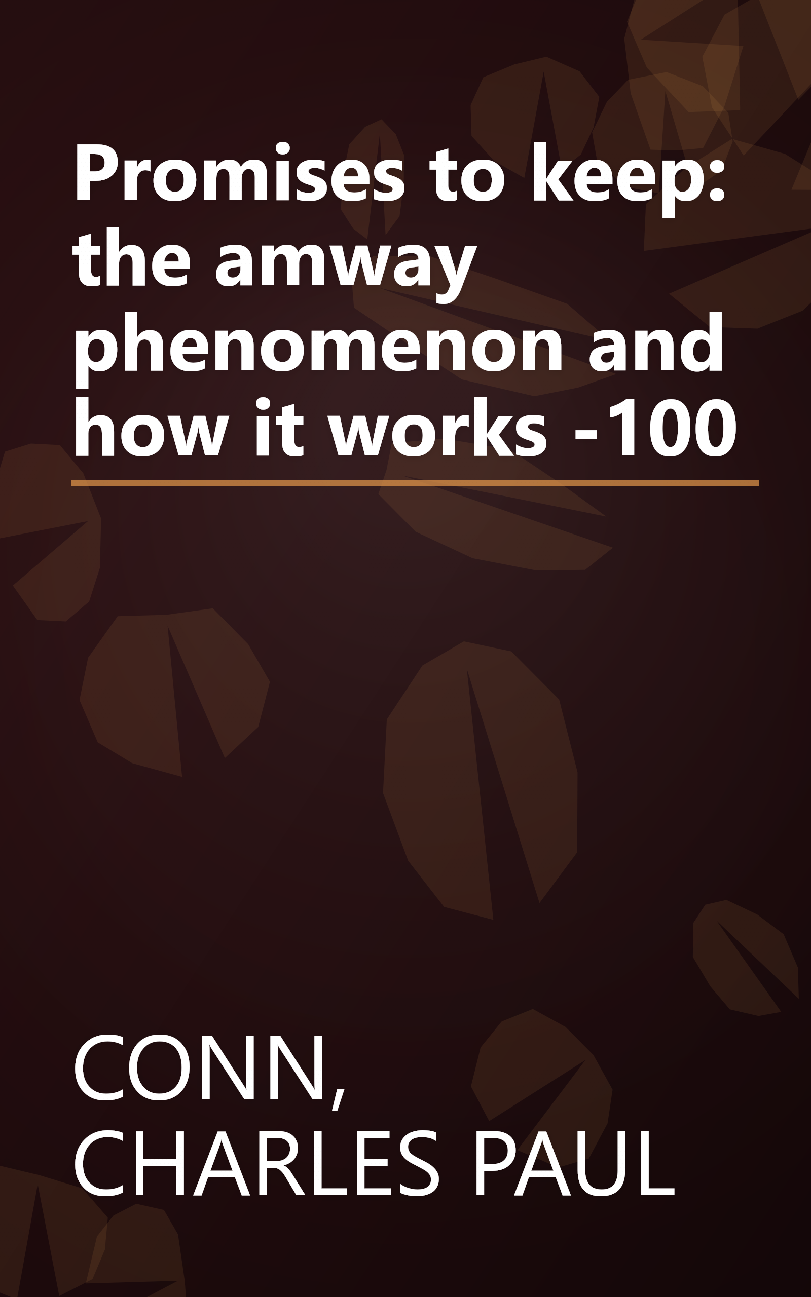 Promises to keep: the amway phenomenon and how it works -100 book cover