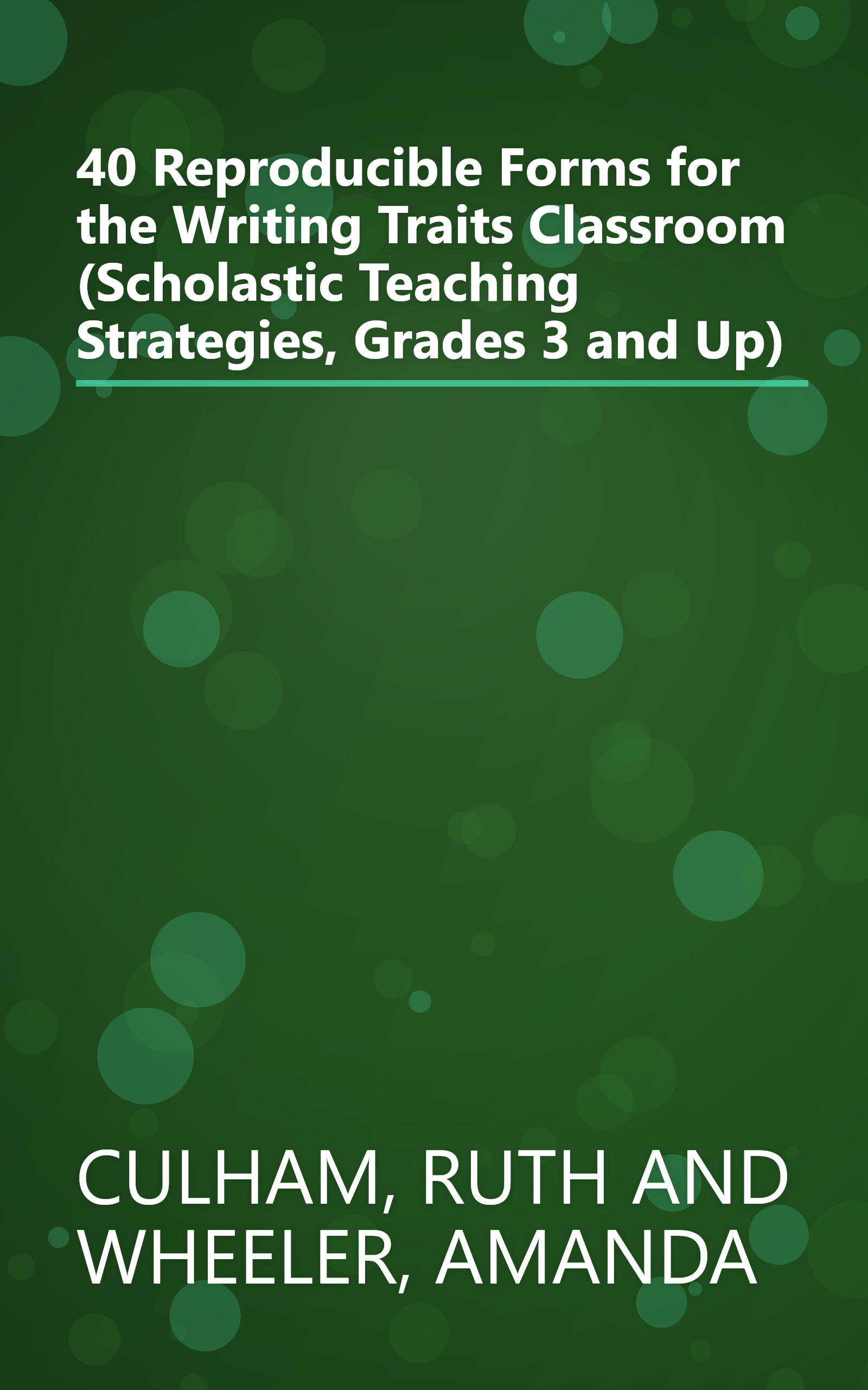 40 Reproducible Forms for the Writing Traits Classroom (Scholastic Teaching Strategies, Grades 3 and Up) book cover