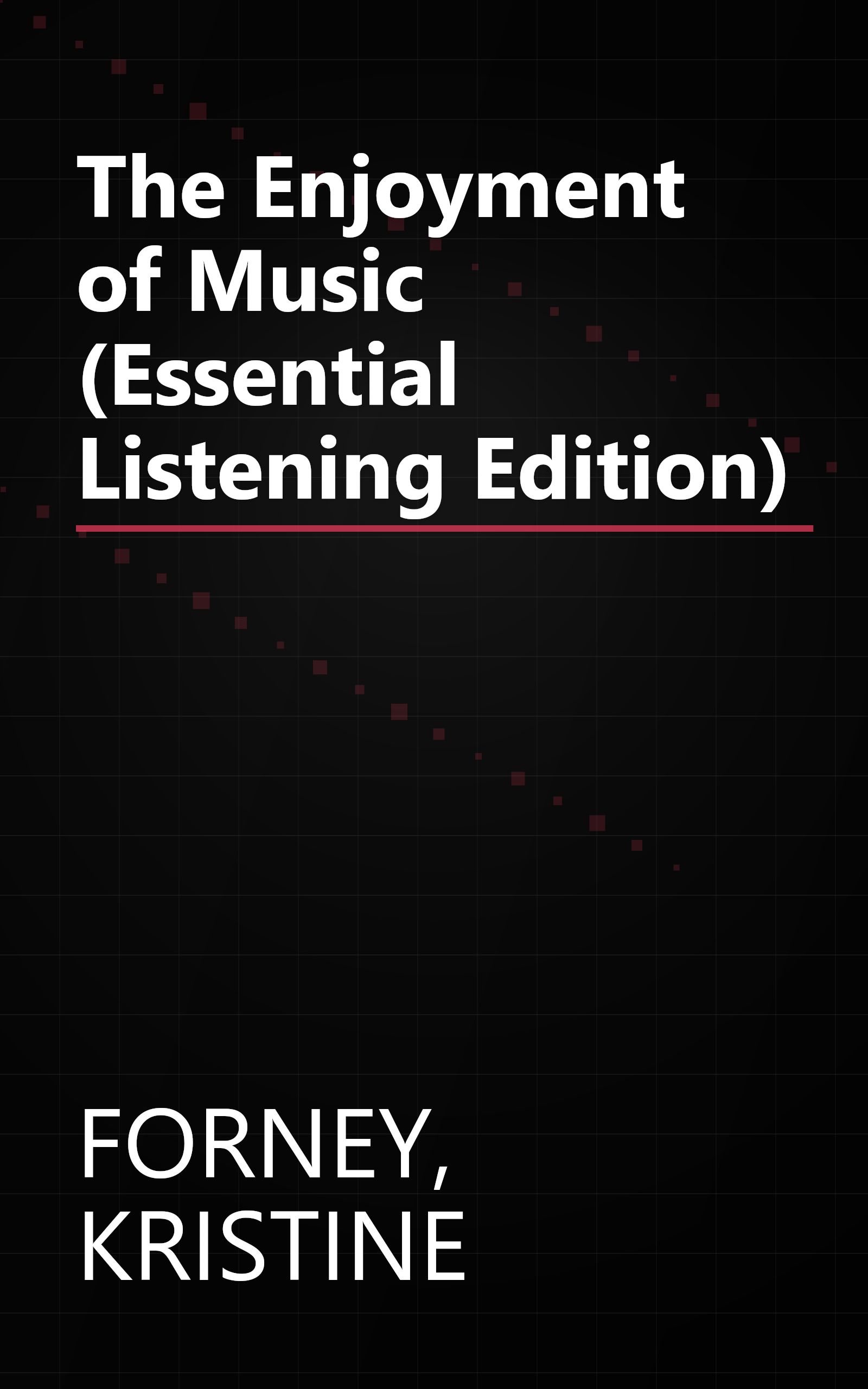 The Enjoyment of Music (Essential Listening Edition) book cover