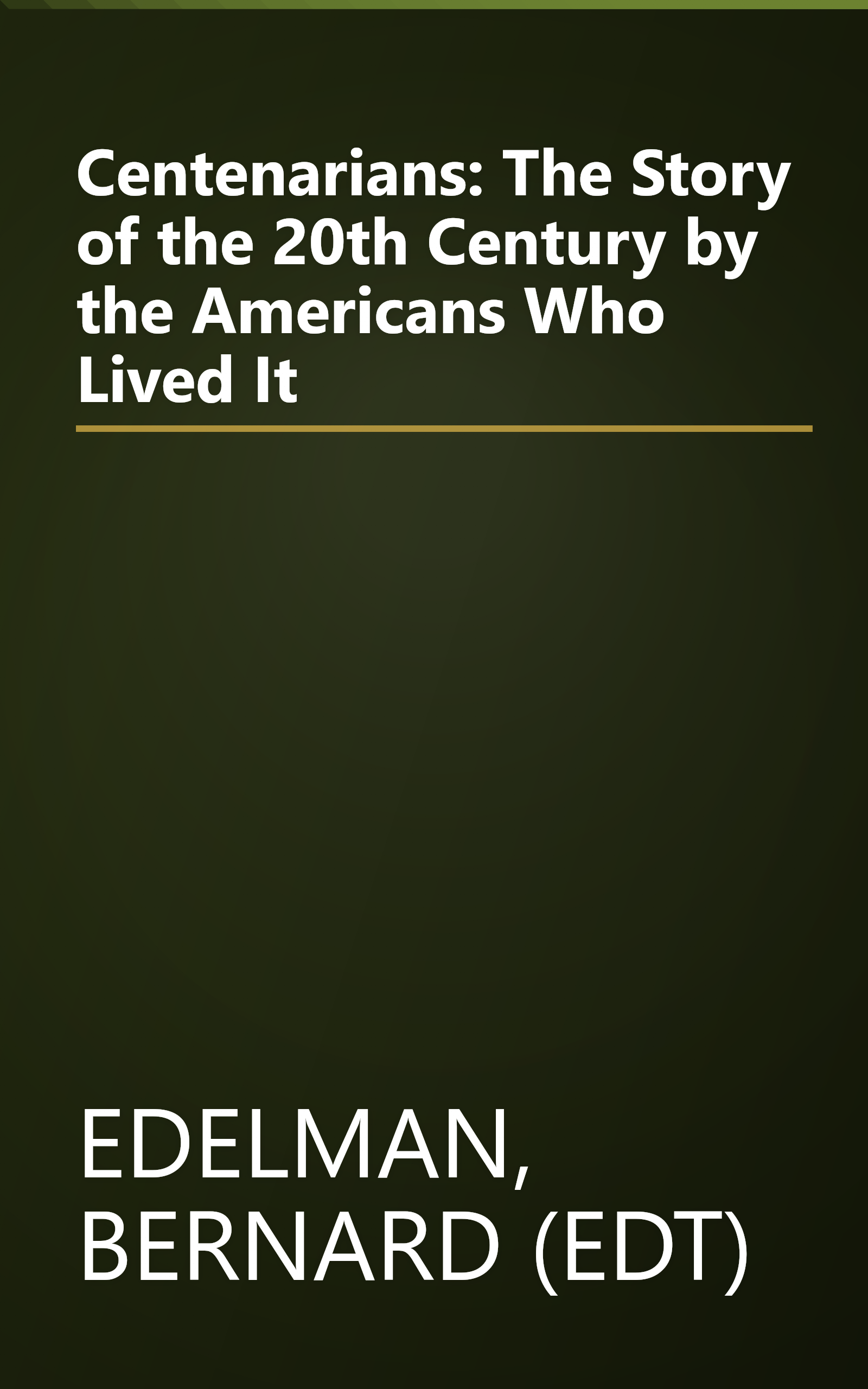 Centenarians: The Story of the 20th Century by the Americans Who Lived It book cover