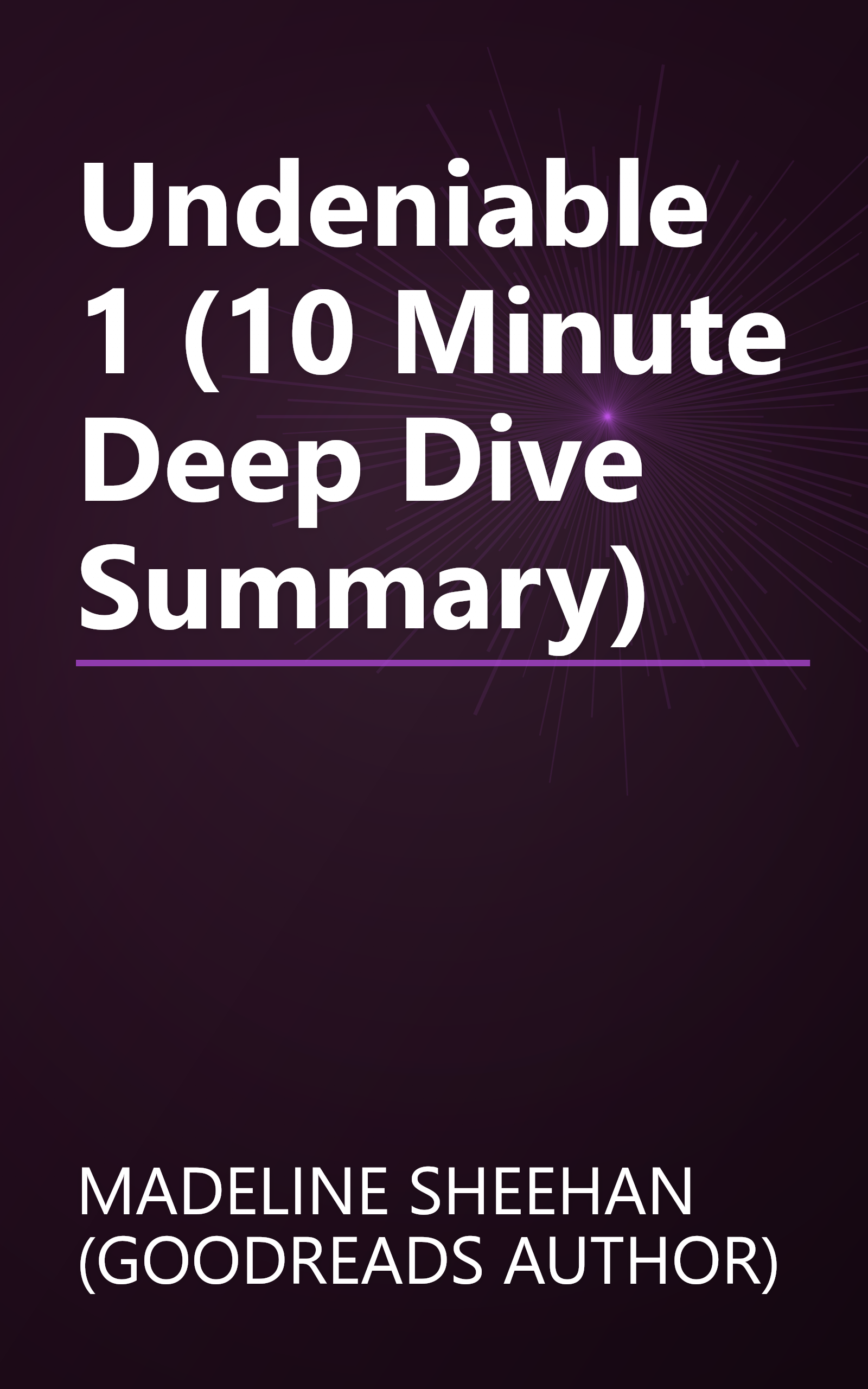 Undeniable 1 (10 Minute   Deep Dive Summary) book cover
