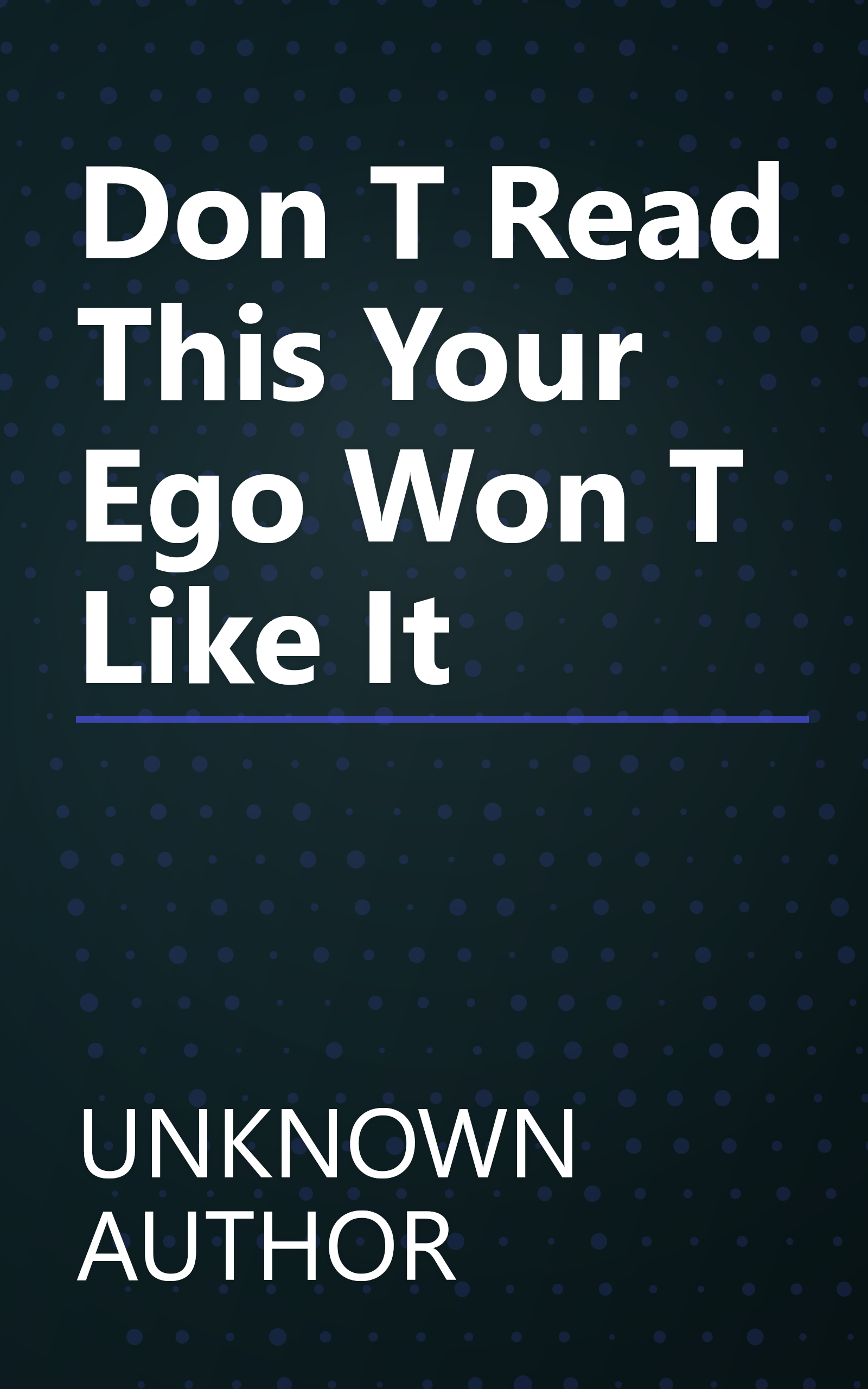 Don T Read This Your Ego Won T Like It  book cover