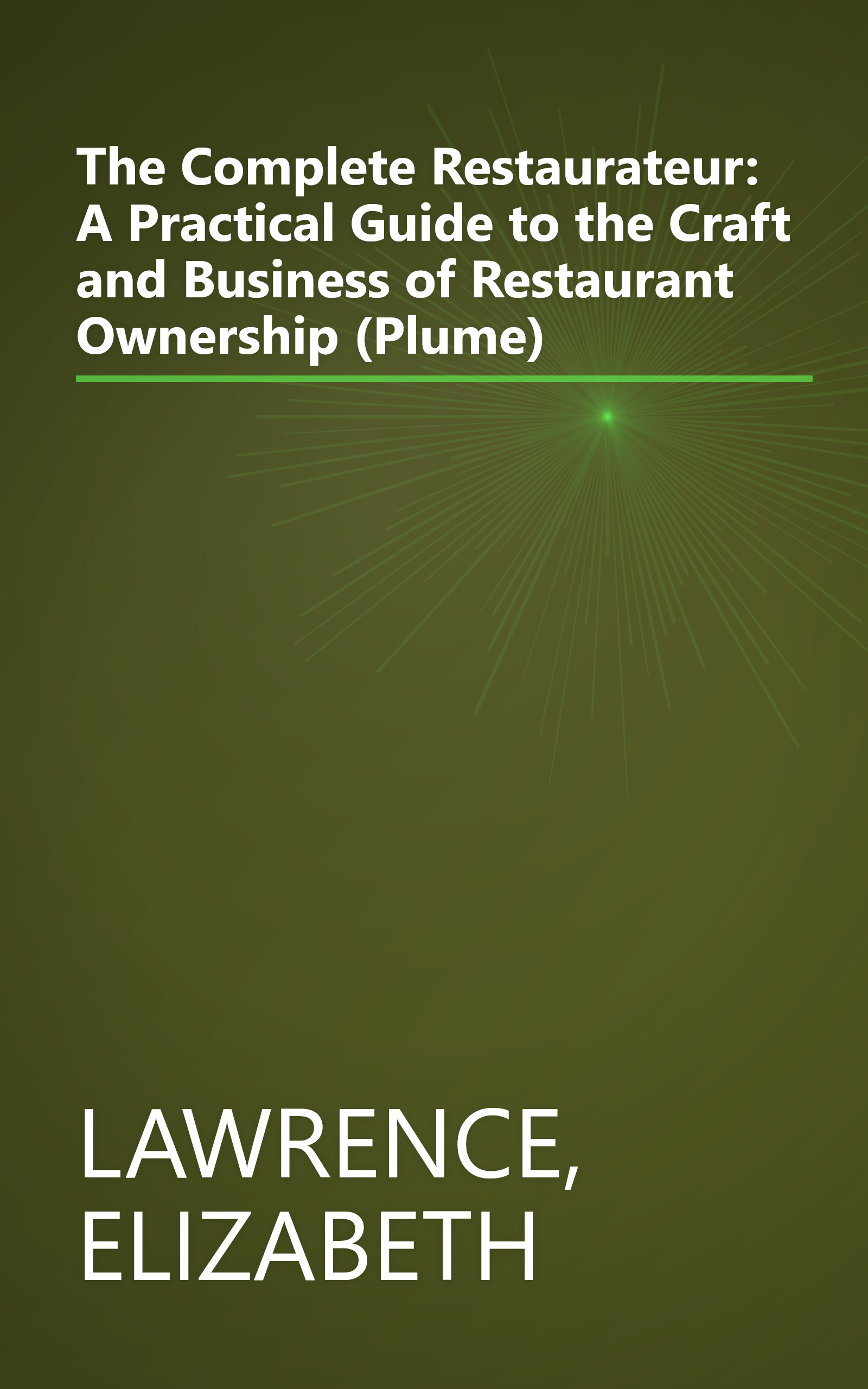 The Complete Restaurateur: A Practical Guide to the Craft and Business of Restaurant Ownership (Plume) book cover