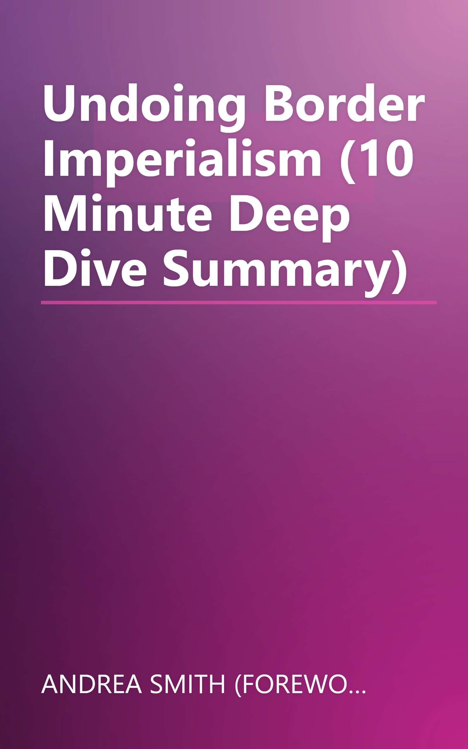 Undoing Border Imperialism (10 Minute   Deep Dive Summary) book cover