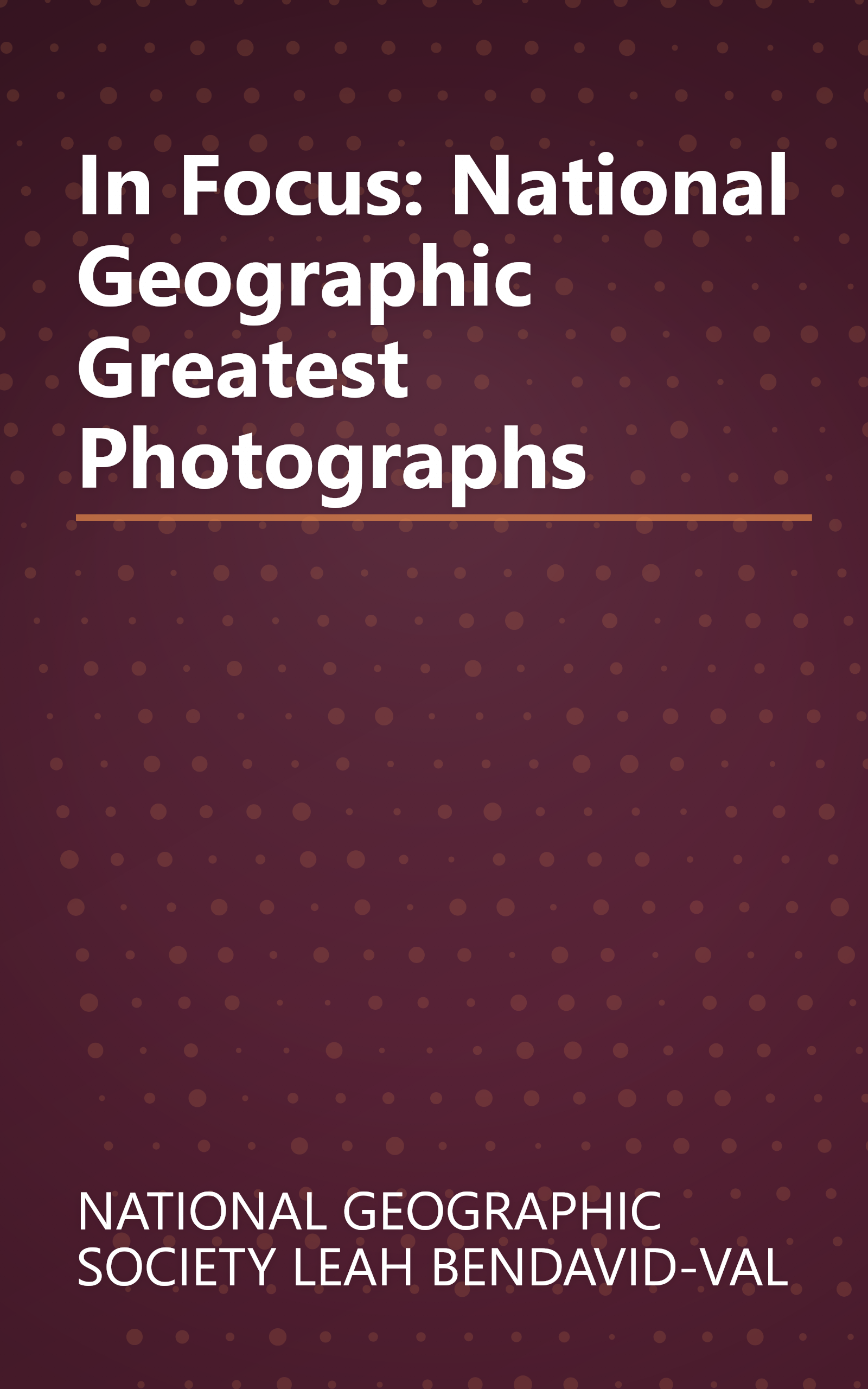 In Focus: National Geographic Greatest Photographs book cover