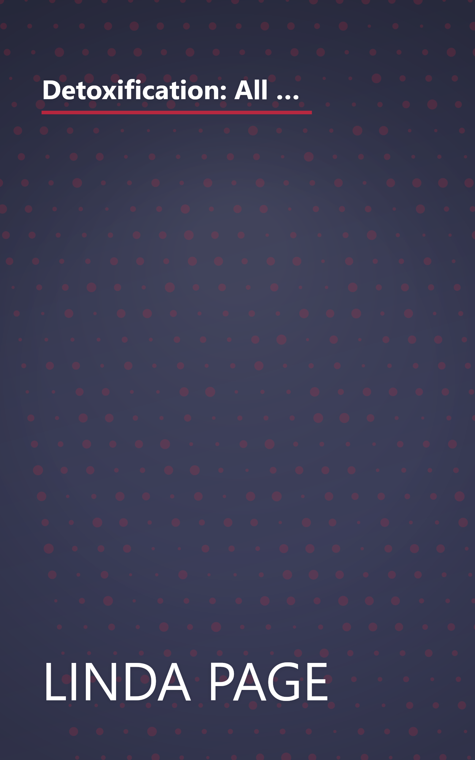 Detoxification: All You Need to Know to Recharge, Renew and Rejuvenate Your Body, Mind and Spirit by Linda Page (2002-05-04) book cover