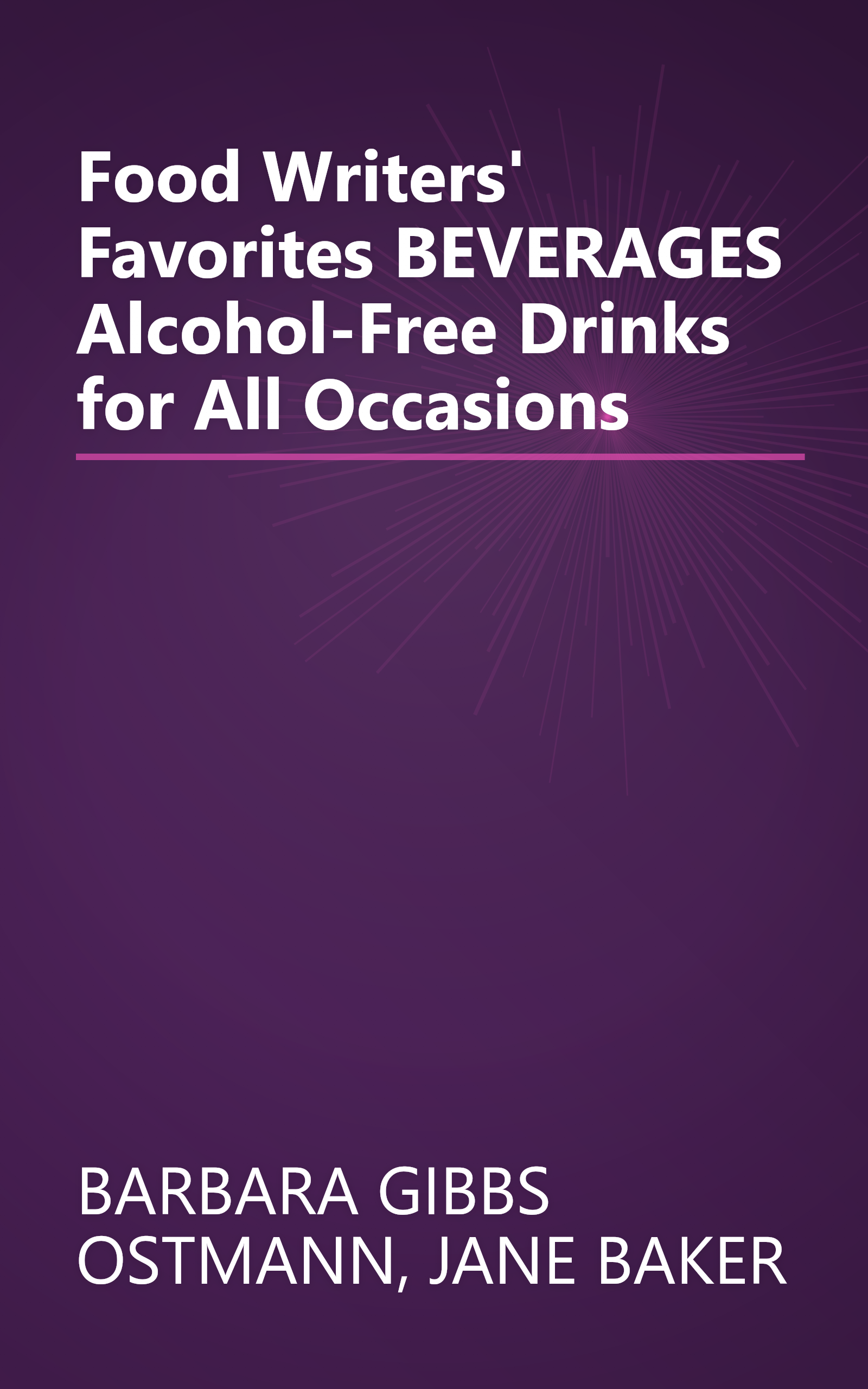 Food Writers' Favorites BEVERAGES Alcohol-Free Drinks for All Occasions book cover