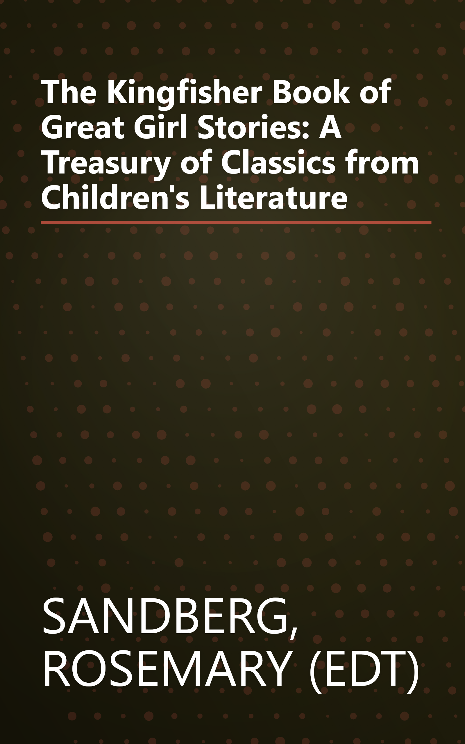 The Kingfisher Book of Great Girl Stories: A Treasury of Classics from Children's Literature book cover