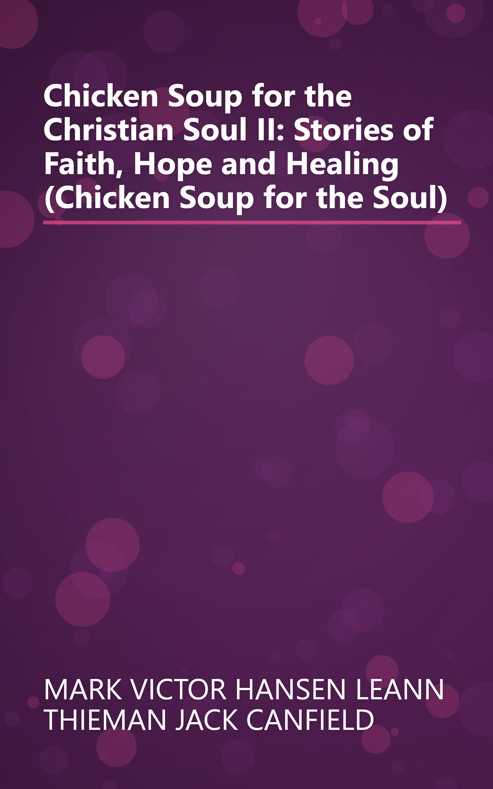 Chicken Soup for the Christian Soul II: Stories of Faith, Hope and Healing (Chicken Soup for the Soul) book cover