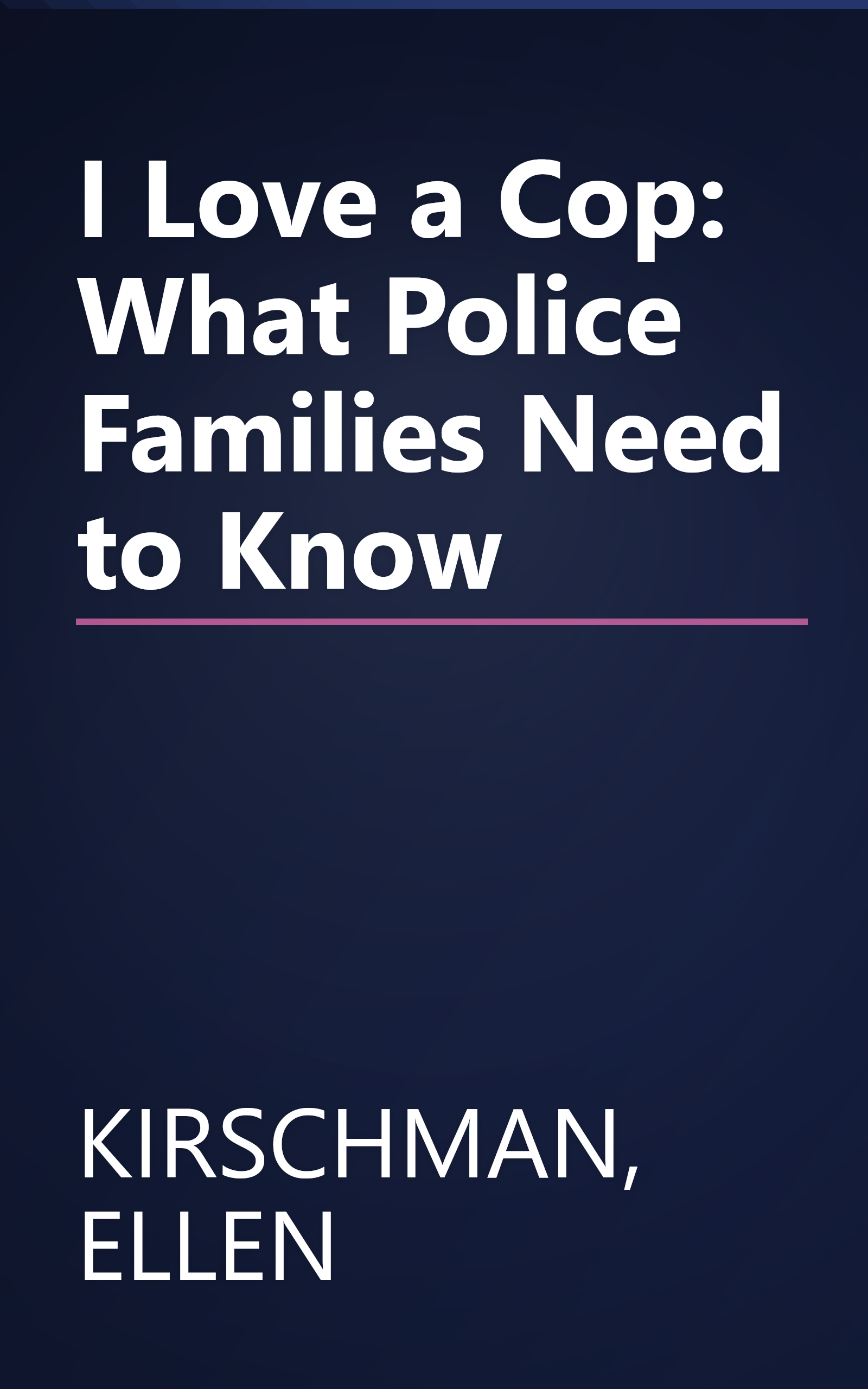 I Love a Cop: What Police Families Need to Know book cover