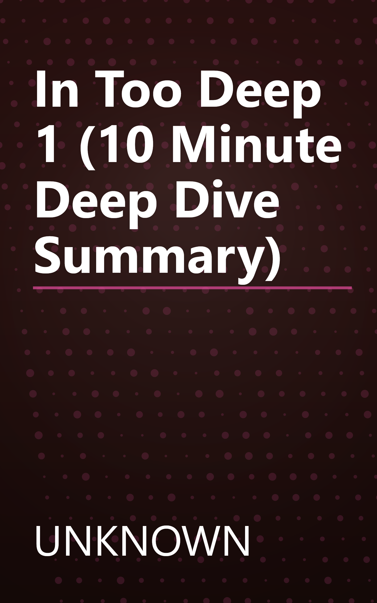 In Too Deep 1 (10 Minute   Deep Dive Summary) book cover