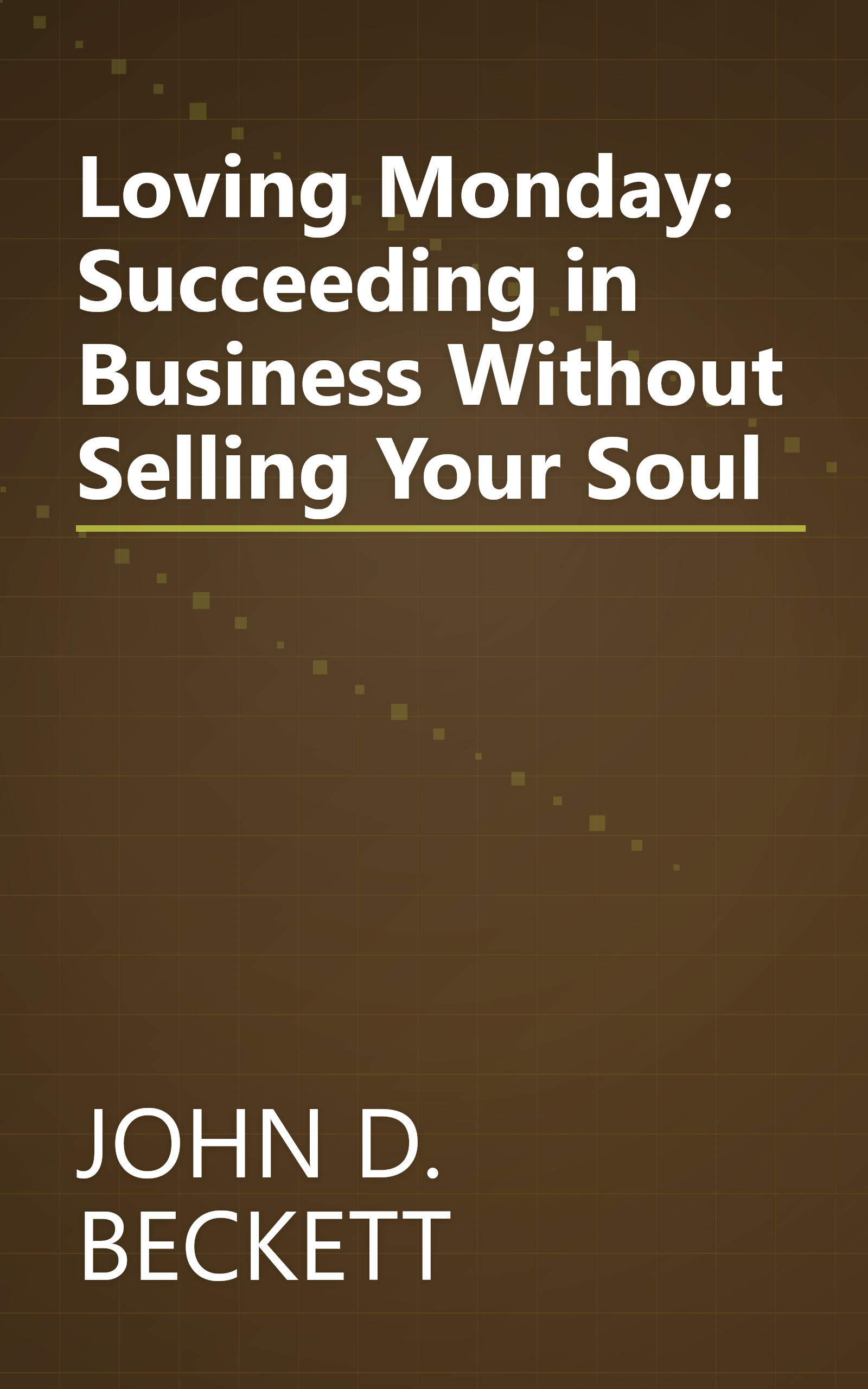 Loving Monday: Succeeding in Business Without Selling Your Soul book cover