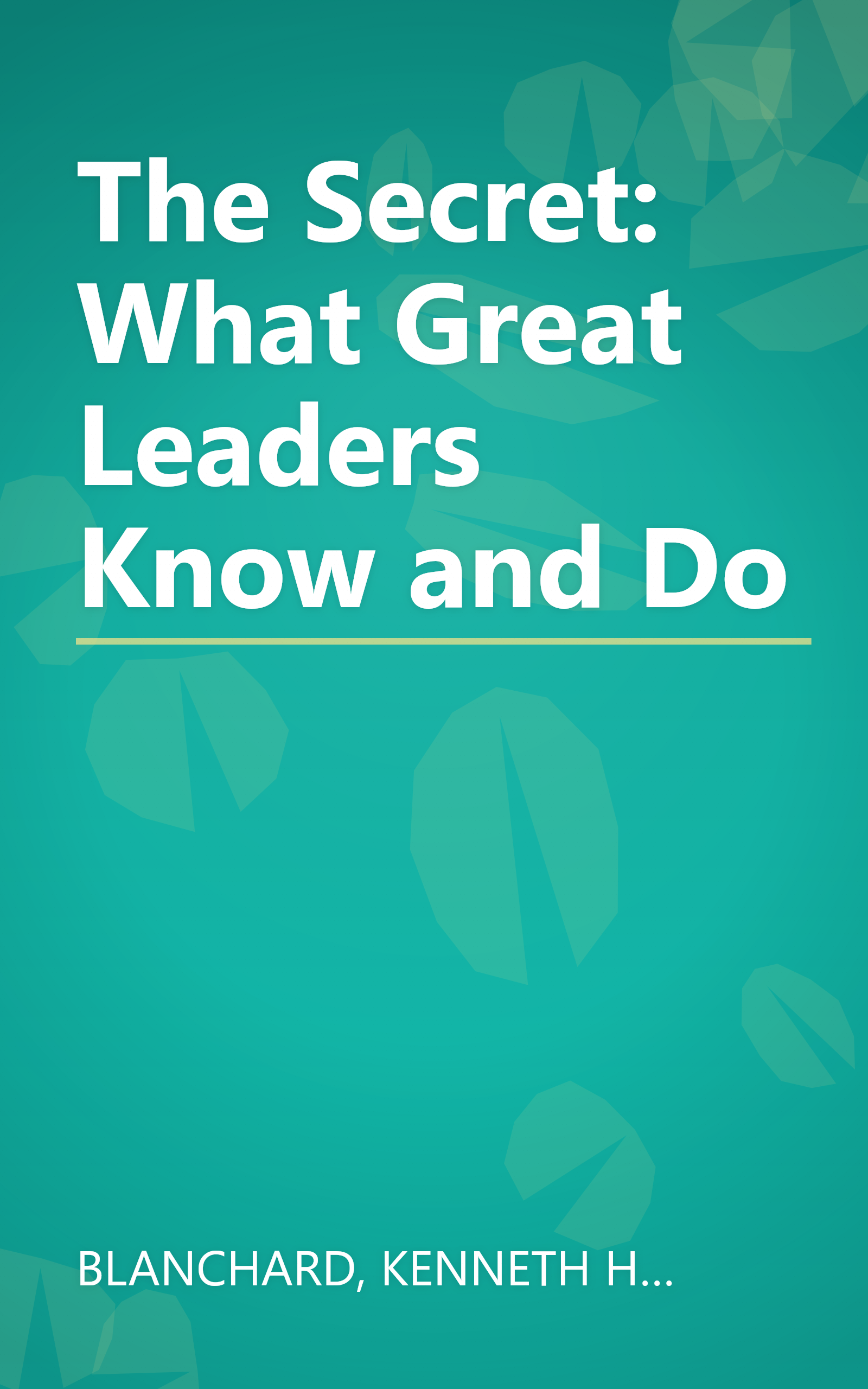 The Secret: What Great Leaders Know and Do book cover
