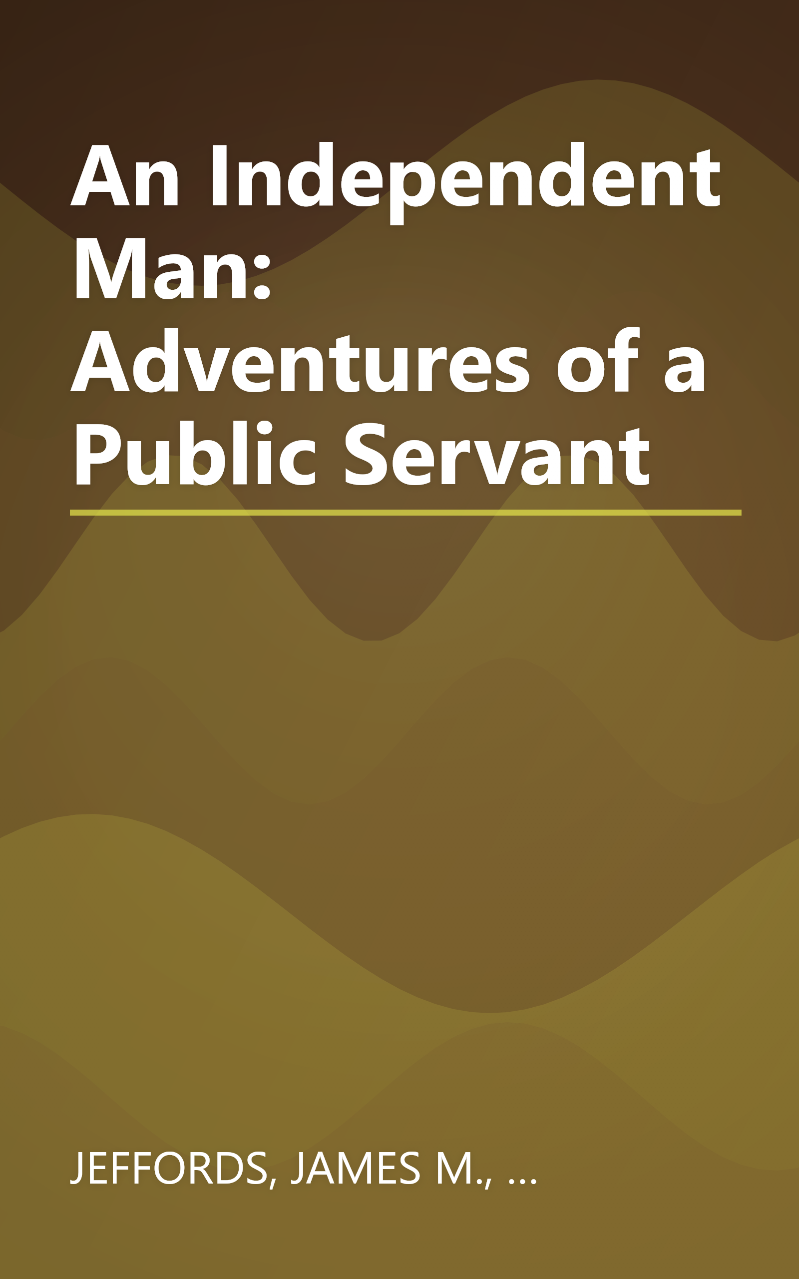 An Independent Man: Adventures of a Public Servant book cover
