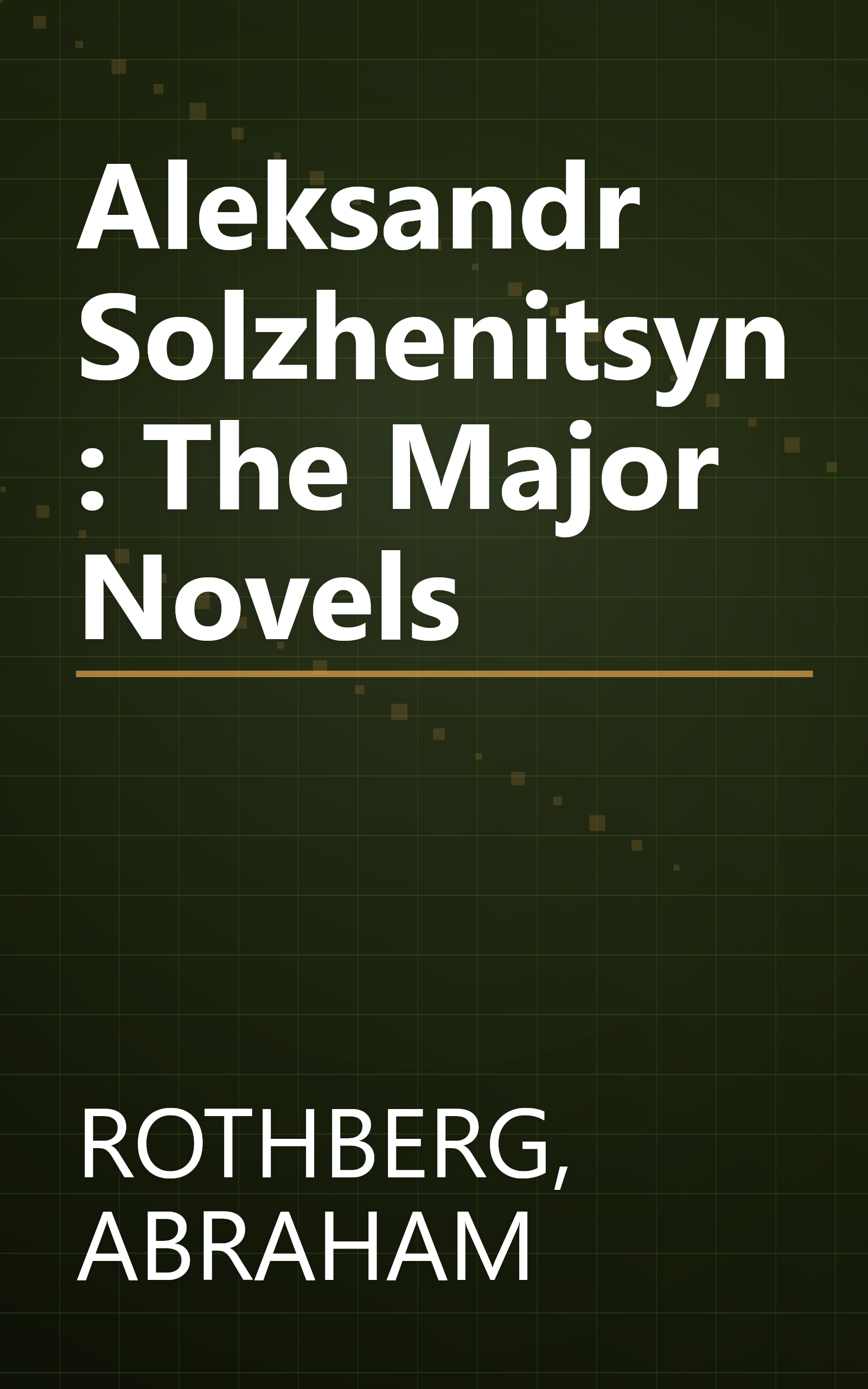 Aleksandr Solzhenitsyn: The Major Novels book cover