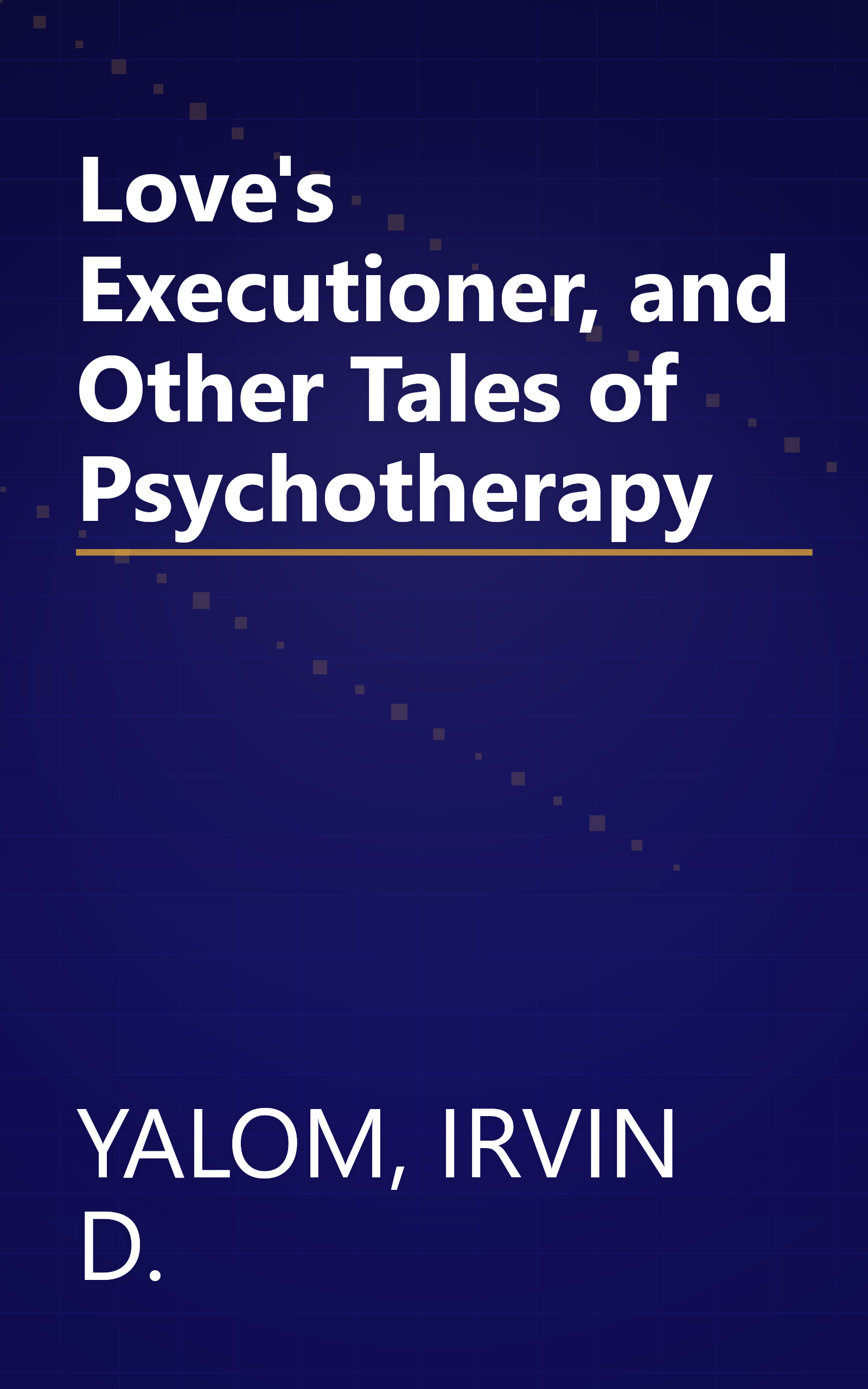 Love's Executioner, and Other Tales of Psychotherapy book cover